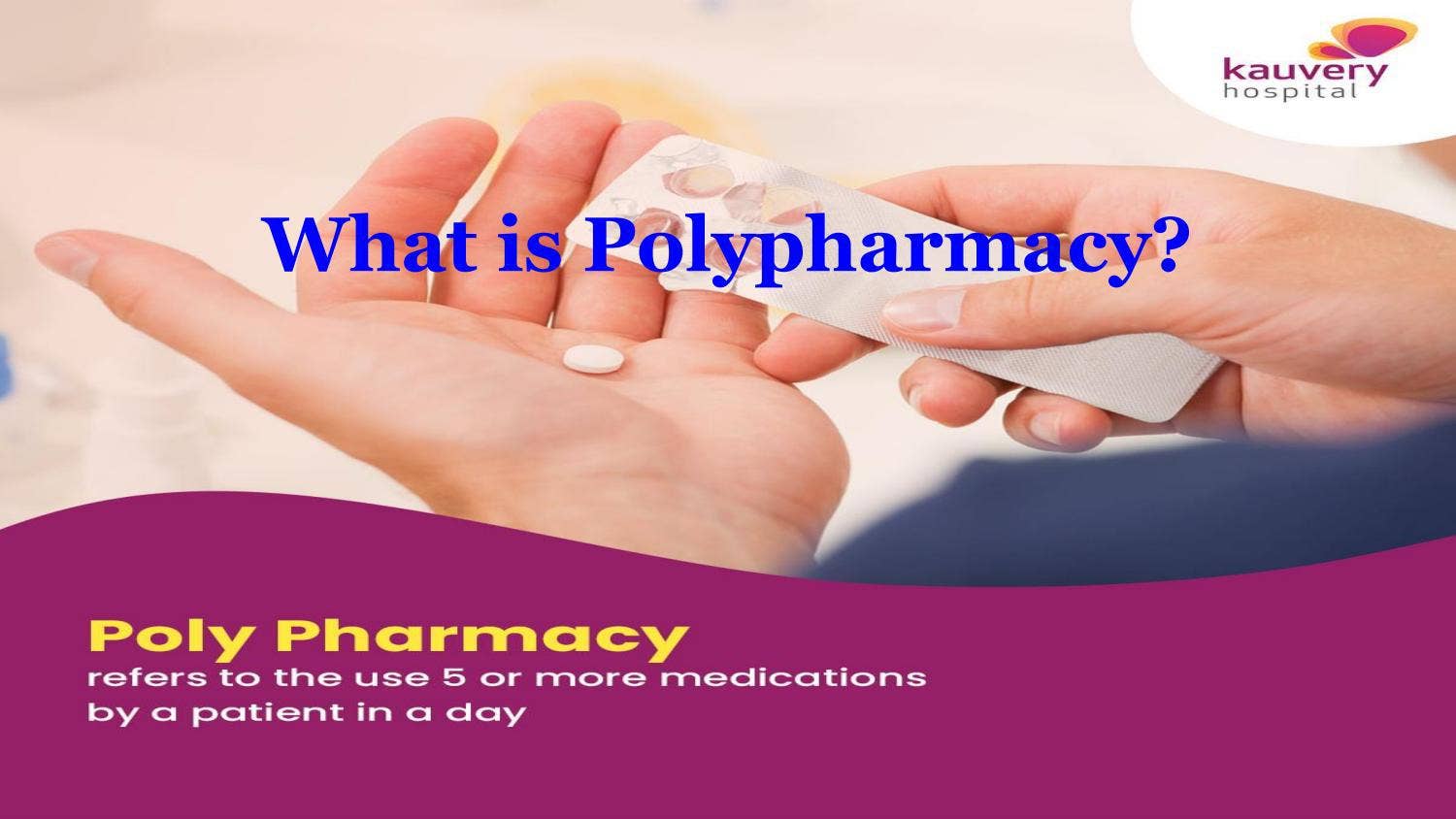 What is Polypharmacy? by Kauvery Hospital - Issuu