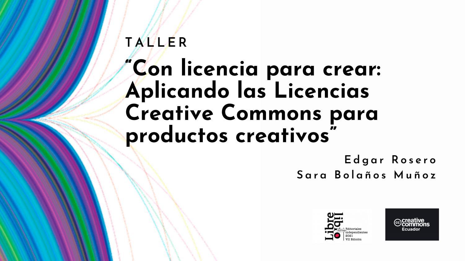 Taller “Con licencia para crear: Aplicando las Licencias Creative ...