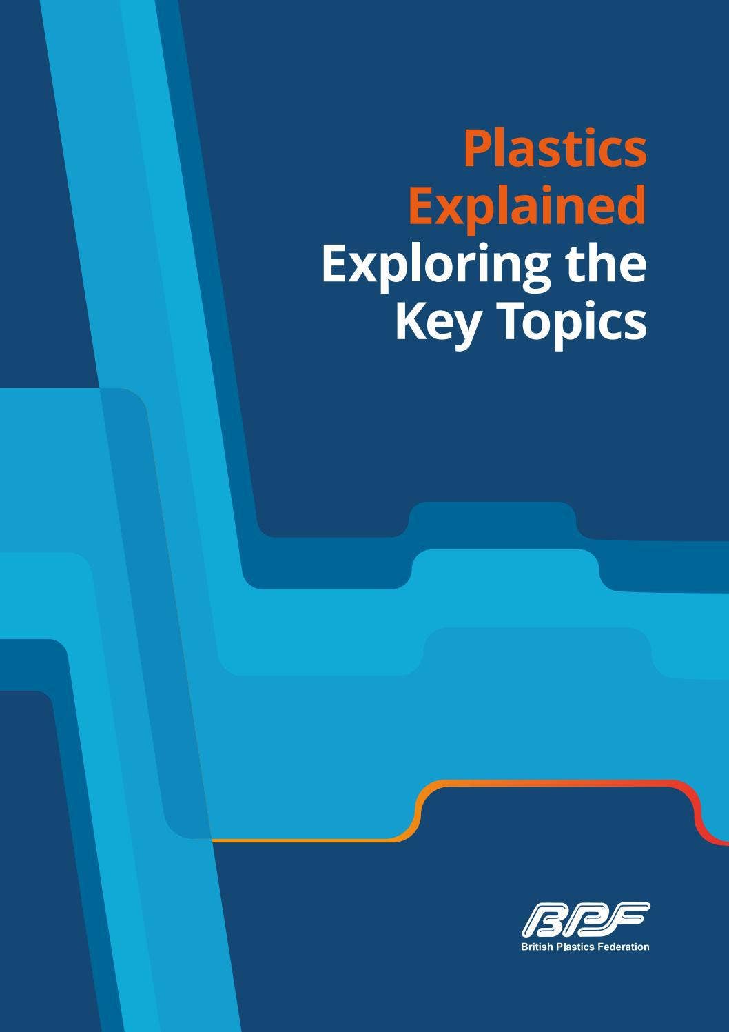 Plastics Explained by British Plastics Federation - Issuu