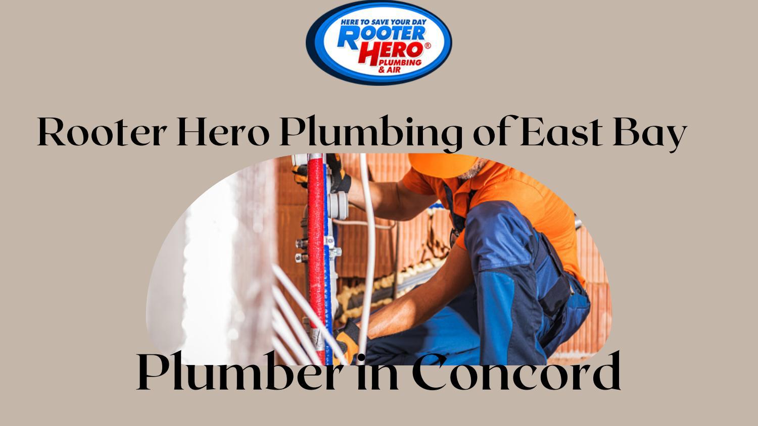 Plumber in Concord by Rooter Hero Plumbing & Air of East Bay - Issuu