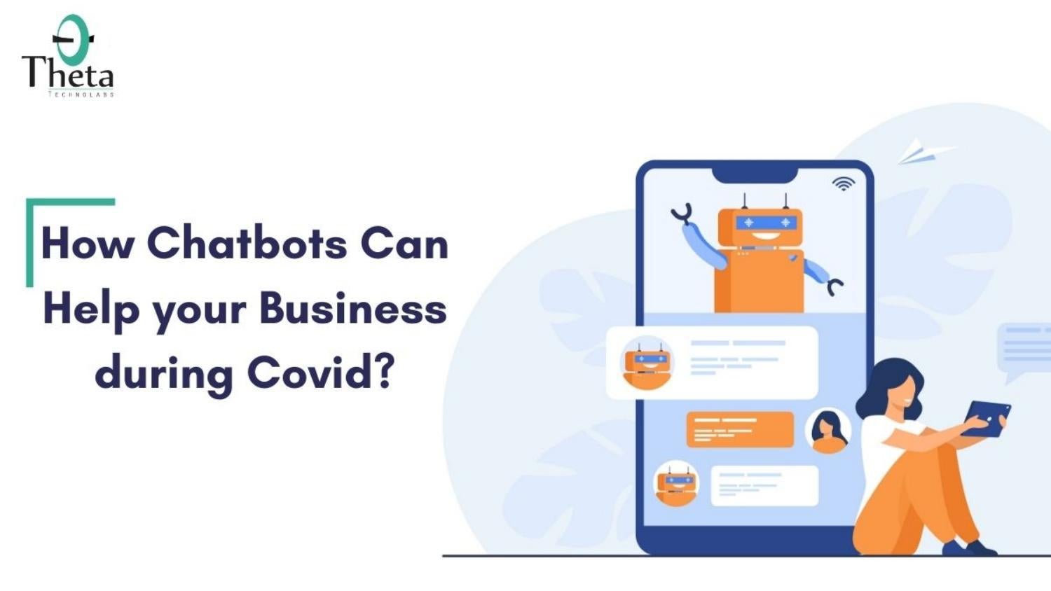 How Chatbots Can Help your Business during Covid by Theta Technolabs ...