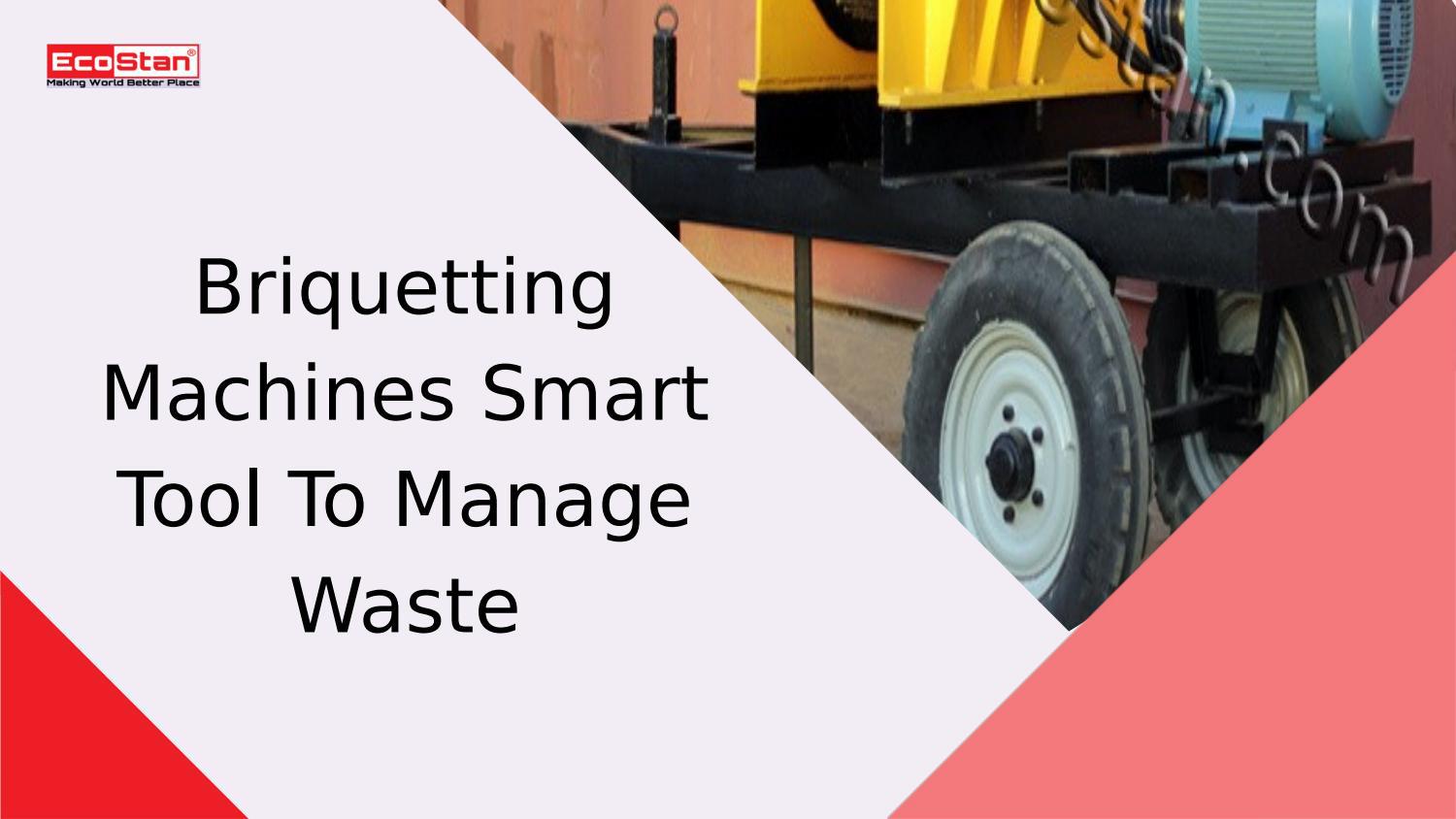 Briquetting Machines And The Waste Management! by Eco Stan - Issuu