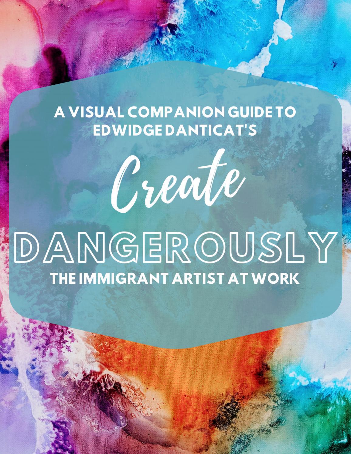A Visual Companion Guide to Edwidge Danticat's Create Dangerously: The ...
