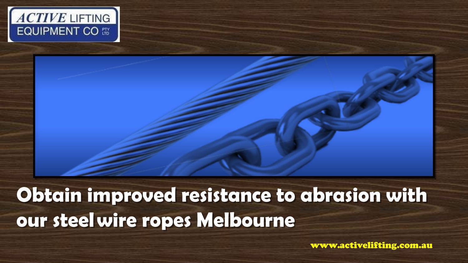Obtain improved resistance to abrasion with our steel wire ropes ...