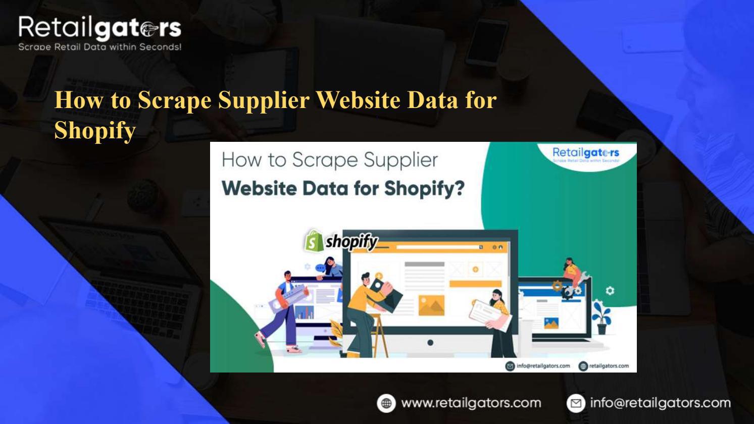 How to Scrape Supplier Website Data for Shopify? by RetailGators - Issuu