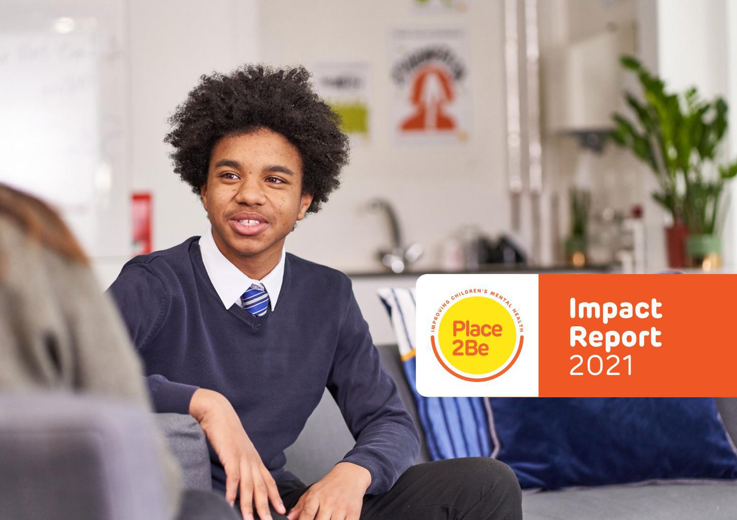 Place2Be Impact Report 2021 by Place2Be - Issuu