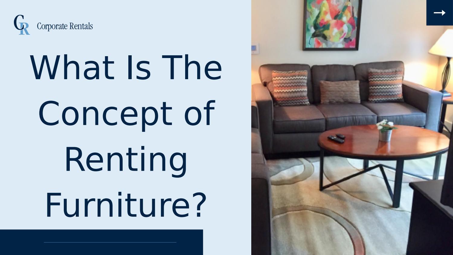 What Are The Concept of Renting Furniture? by Corporate Rentals - Issuu