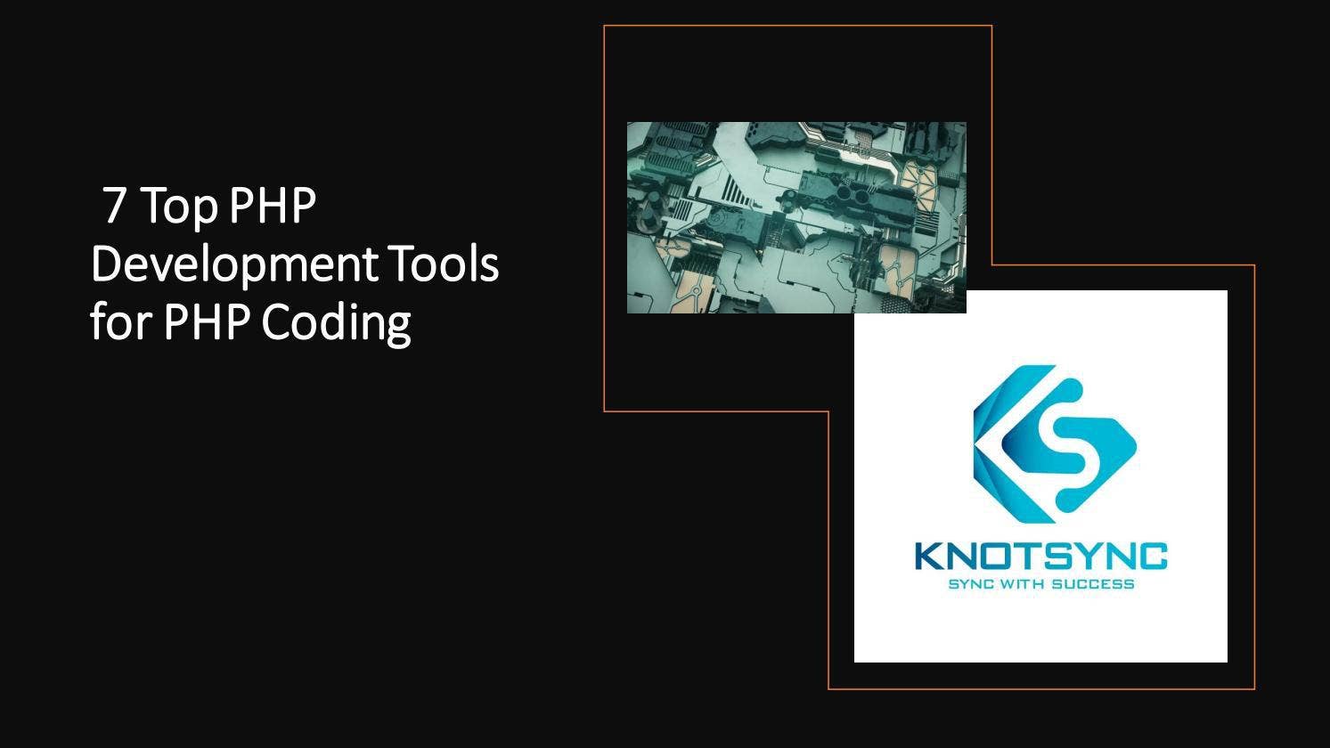 7 Top PHP Development Tools For PHP Coding by Knot_Sync - Issuu
