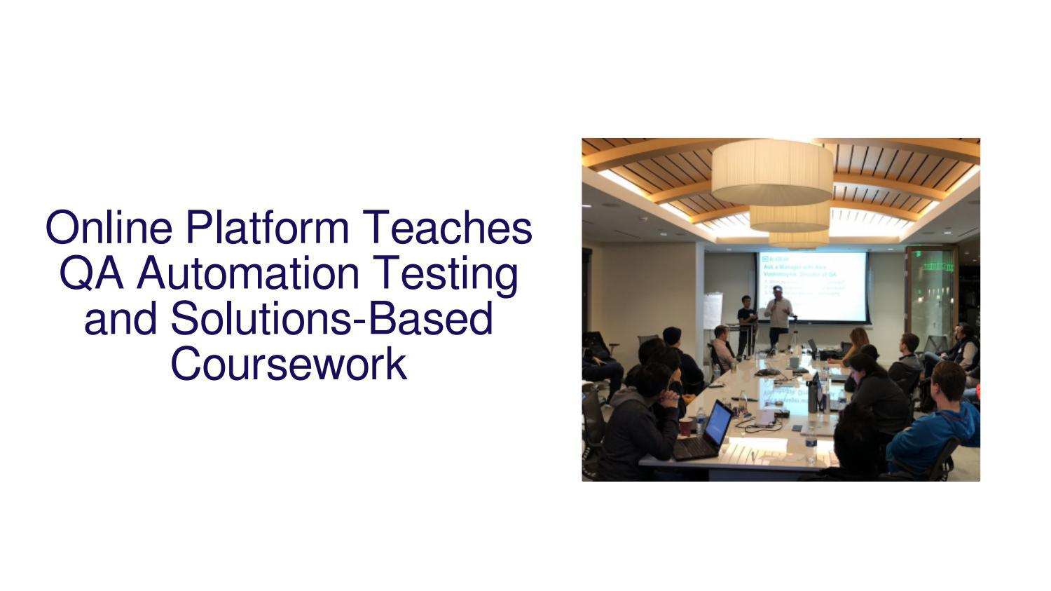 Online Platform Teaches Qa Automation Testing And Solutions Based Coursework By
