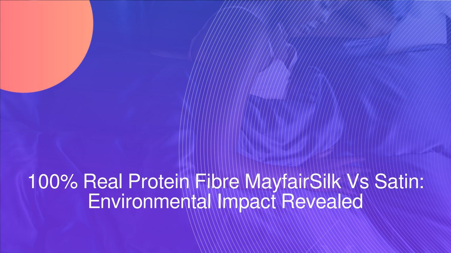 100% Real Protein Fibre MayfairSilk Vs Nylon/Satin - Environmental ...