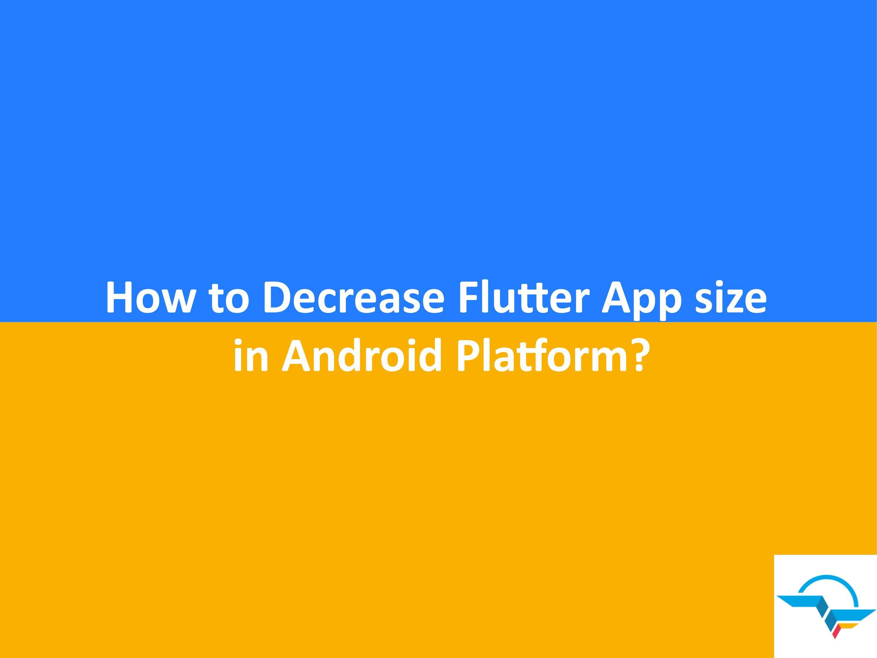 How To Decrease Flutter App Size In Android Platform By Ruben Gray Issuu