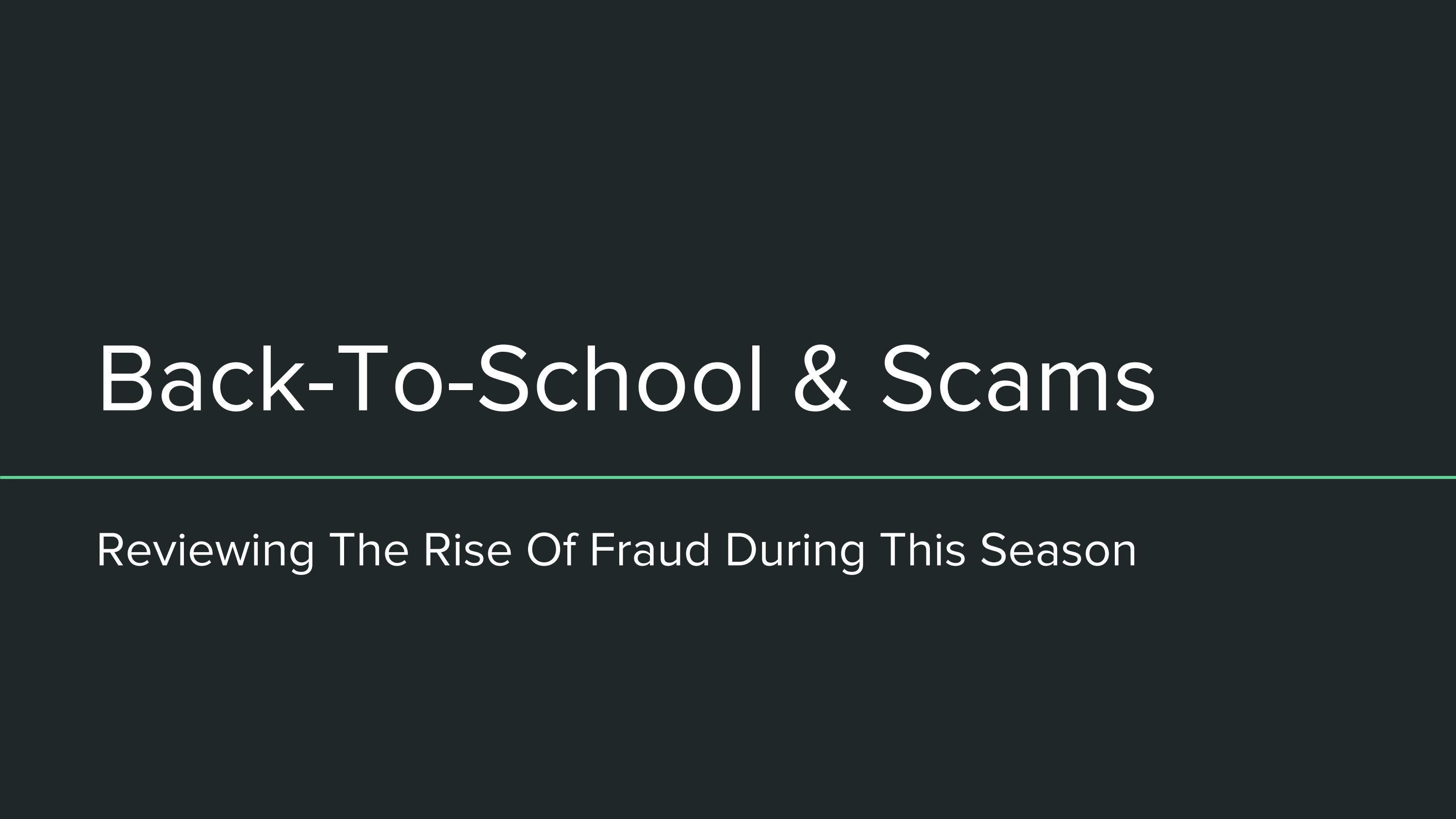 Back-To-School & Scams - Reviewing The Rise Of Fraud During This Season ...