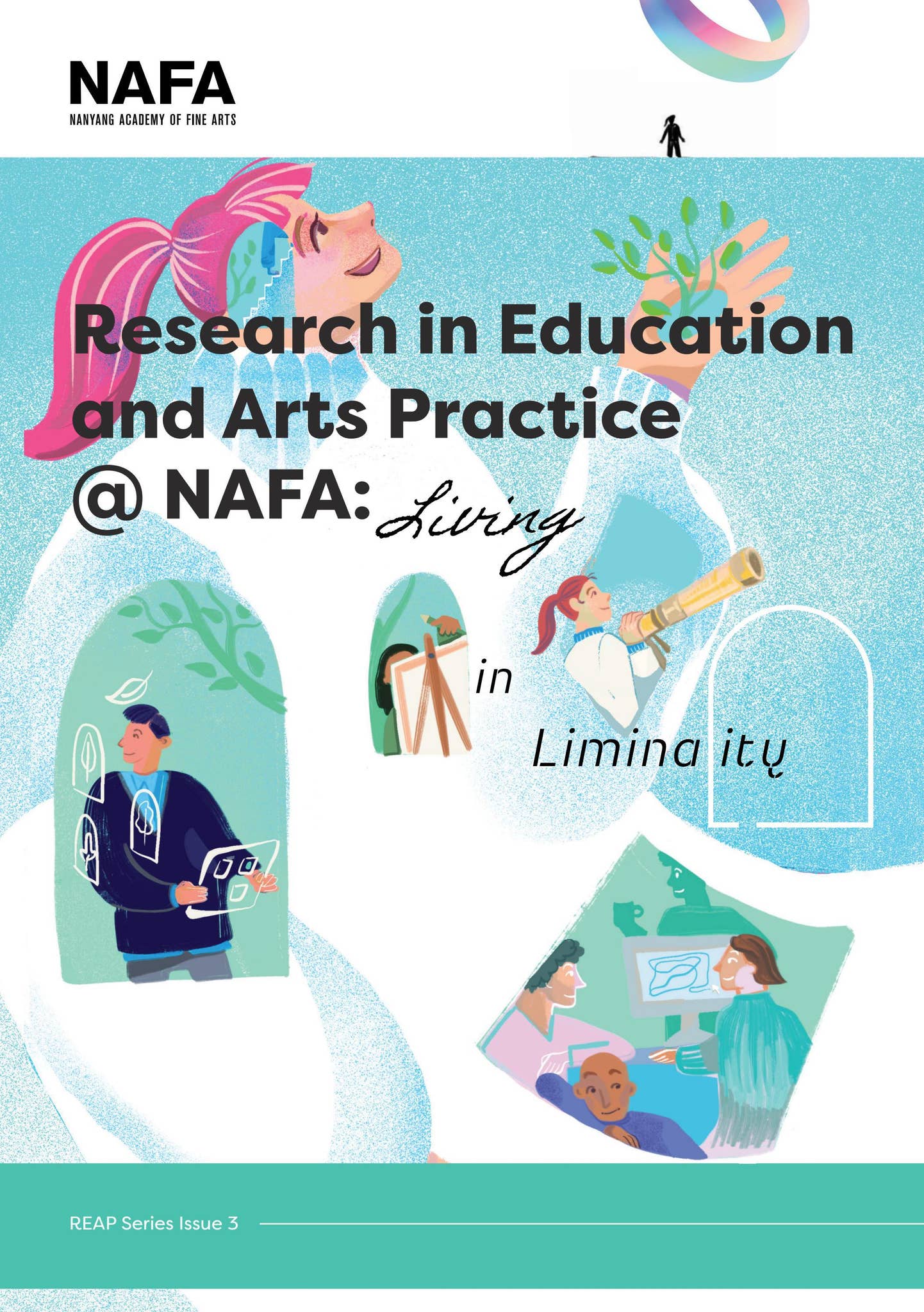 Research in Education and Arts Practice (REAP@NAFA) Issue 3 - Living in Liminality by nafa - Issuu