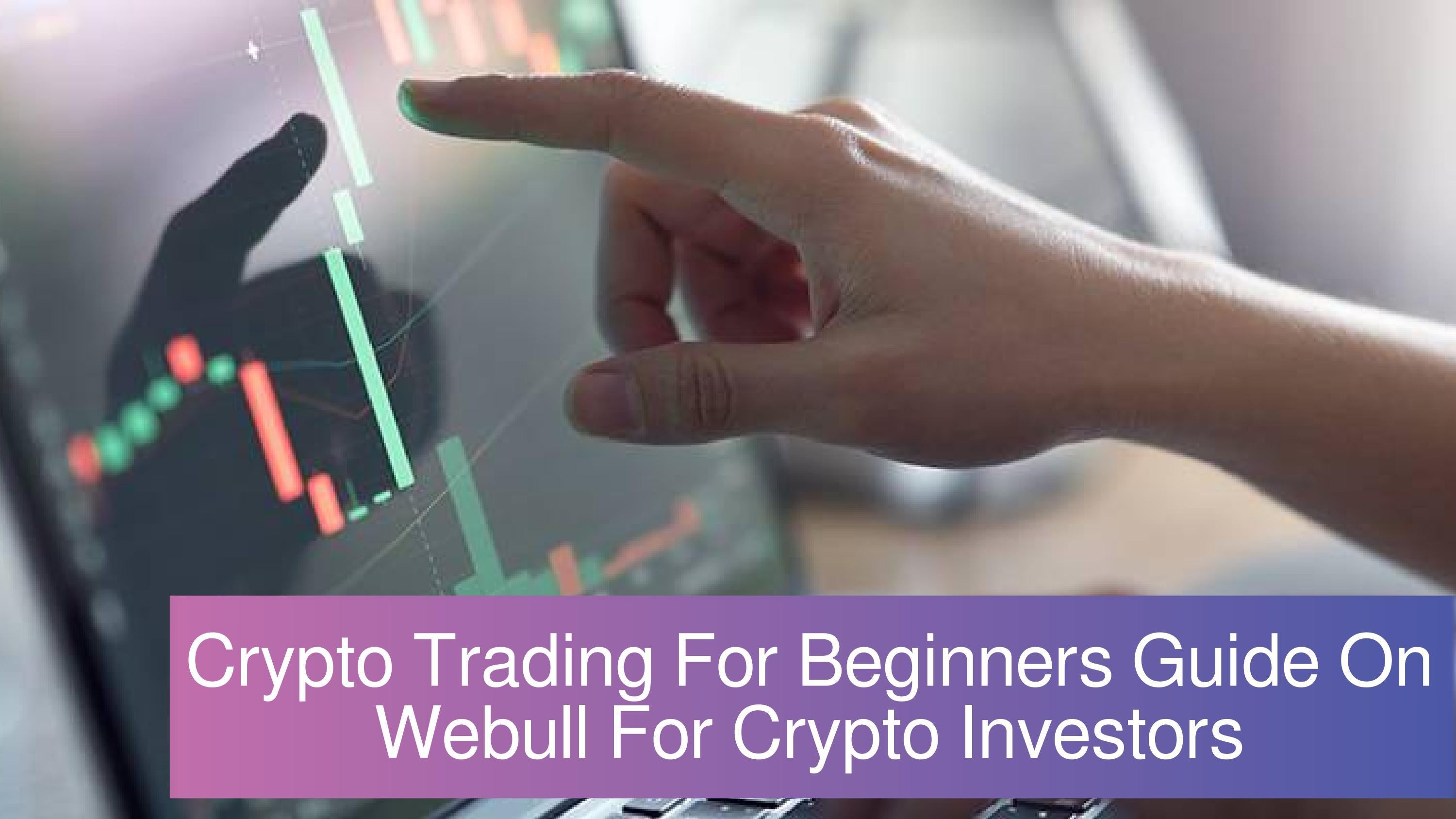Crypto Trading For Beginners Guide On Webull For Crypto Investors by ...