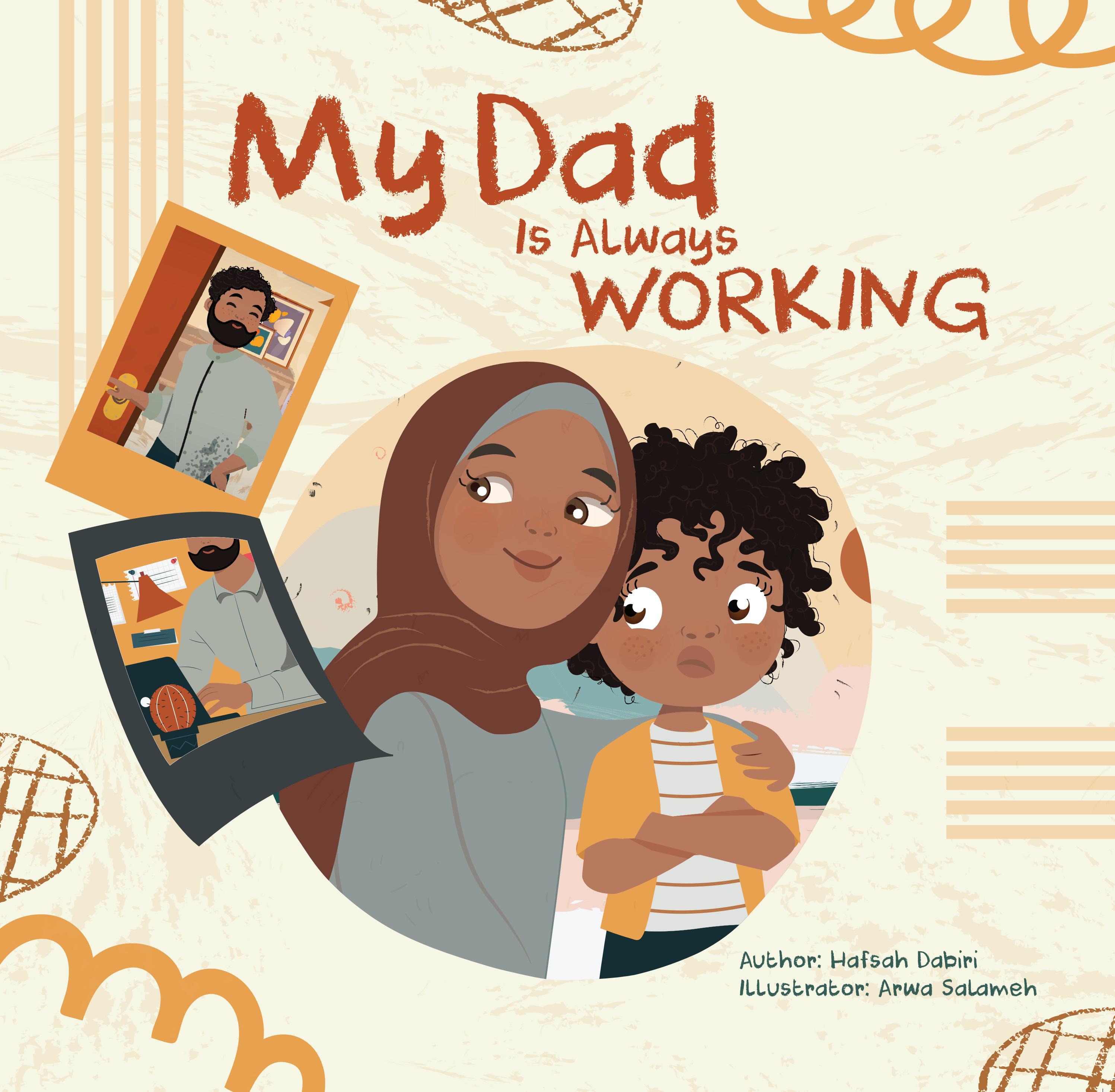 My Dad is Always Working - Hafsah Dabiri by Kube Publishing - Issuu