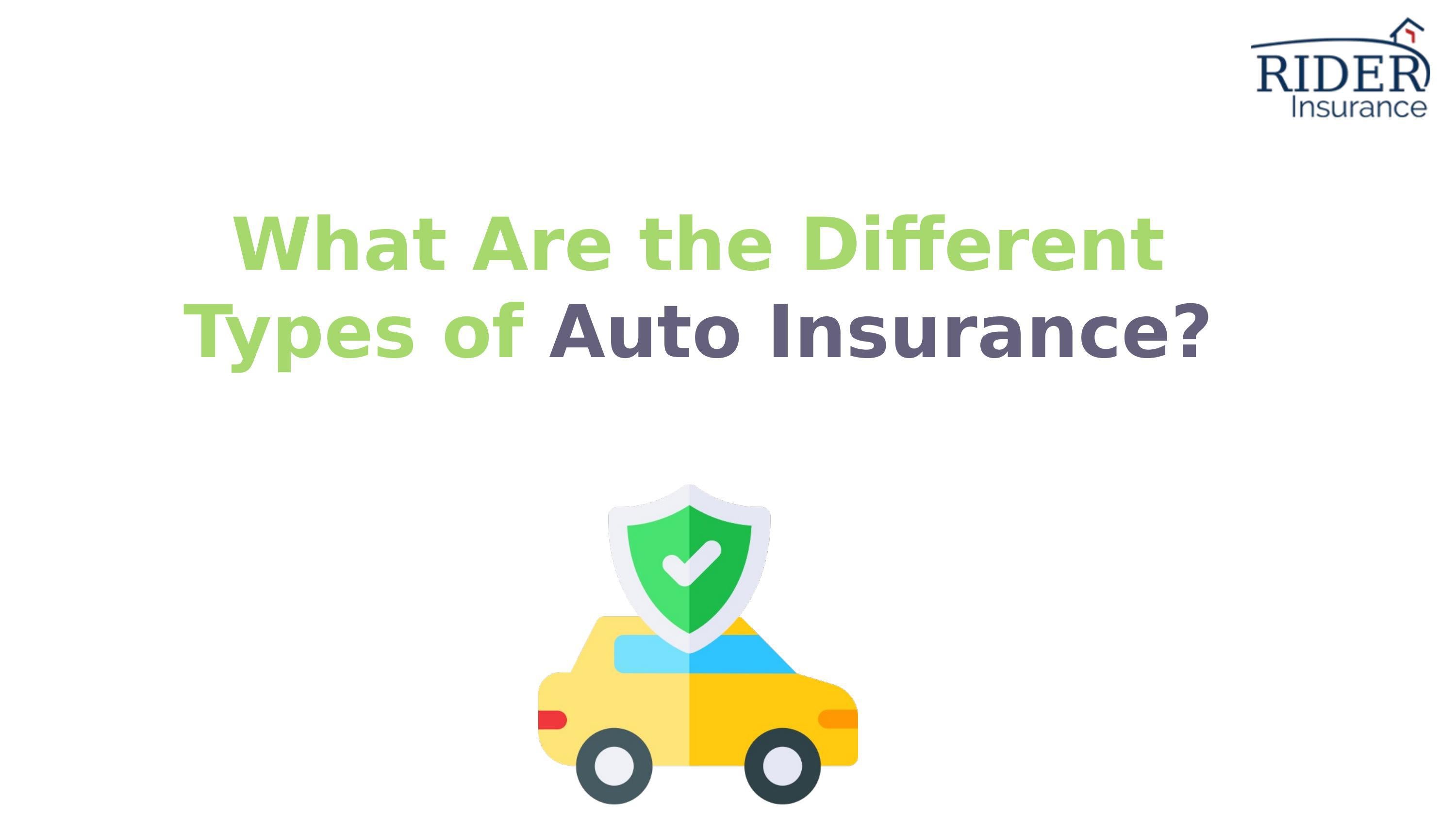 What Are the Different Types of Auto Insurance? by Rider Insurance - Issuu