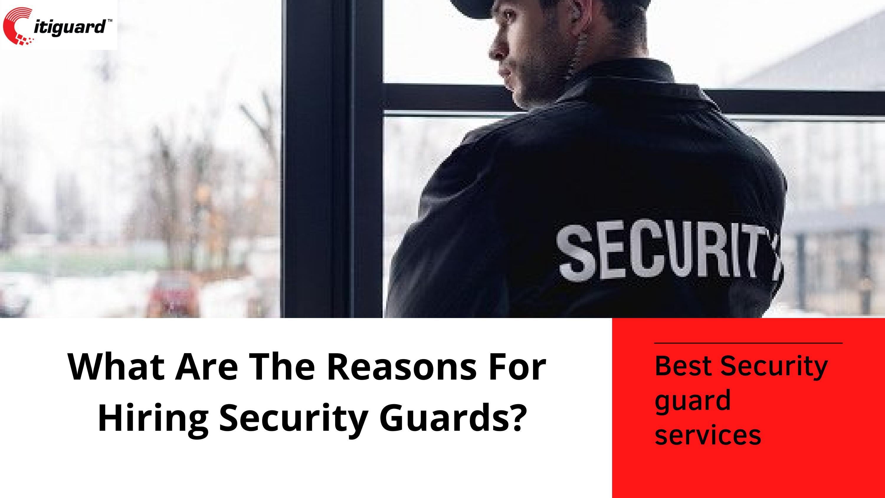What Are The Reasons For Hiring Security Guards? by citiguardsecurity ...