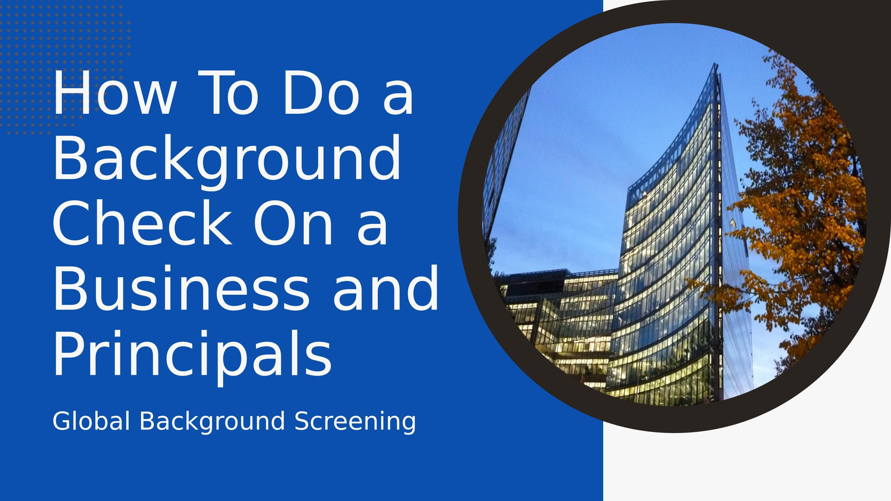 How To Do A Background Check On A Business And Principals By how-to-do-a-background-check-on-a-business-and-principals-by