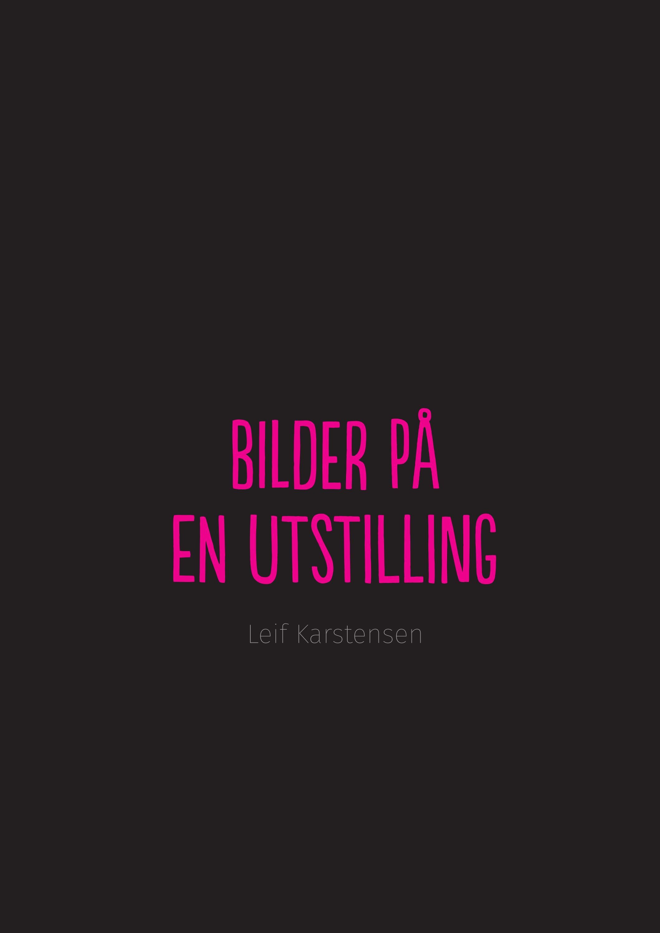 Bilder på en utstilling - leif karstensen by leif karstensen - Issuu