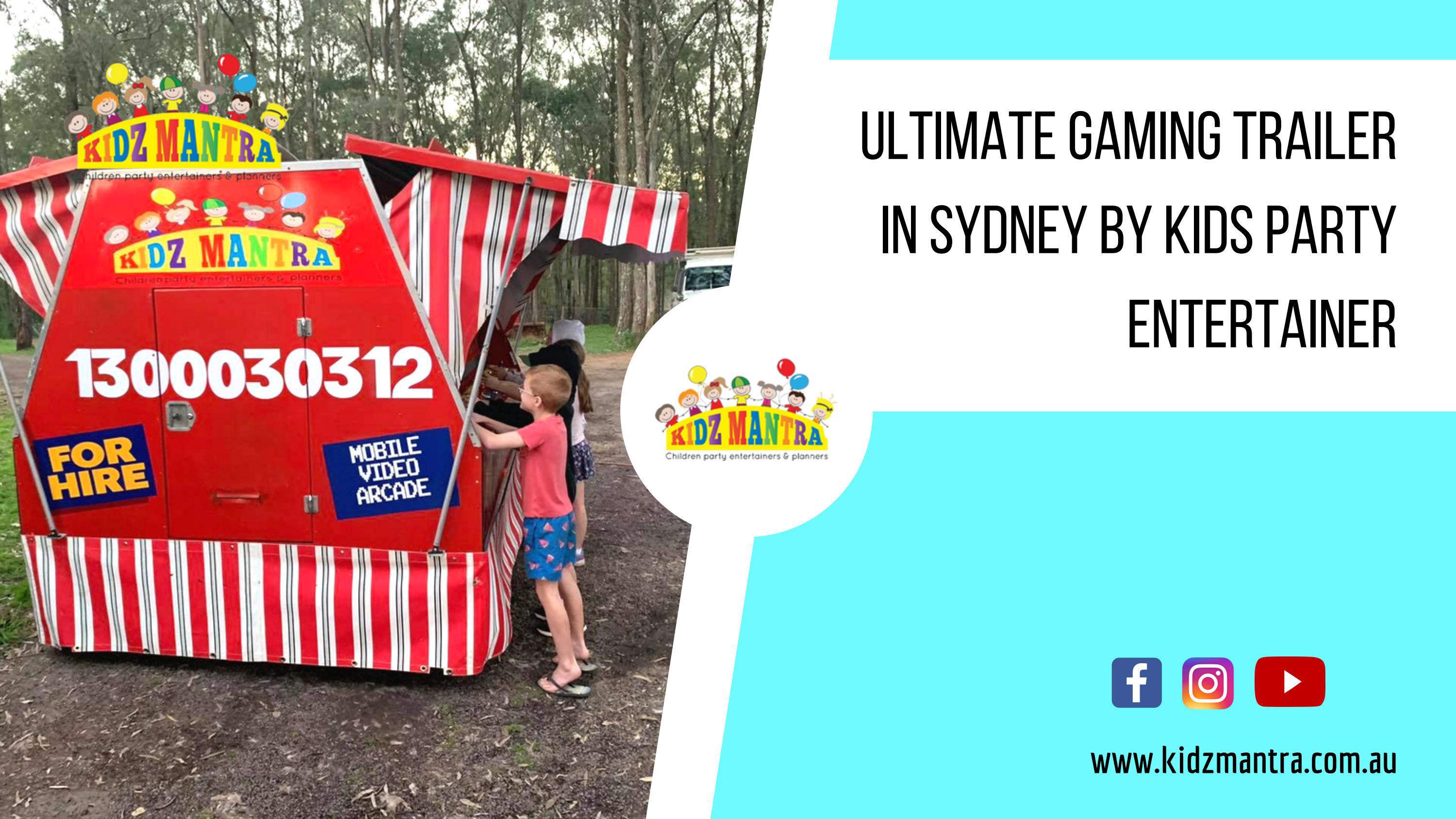 Ultimate Gaming Trailer in Sydney by Kids Party Entertainer by Kidz ...