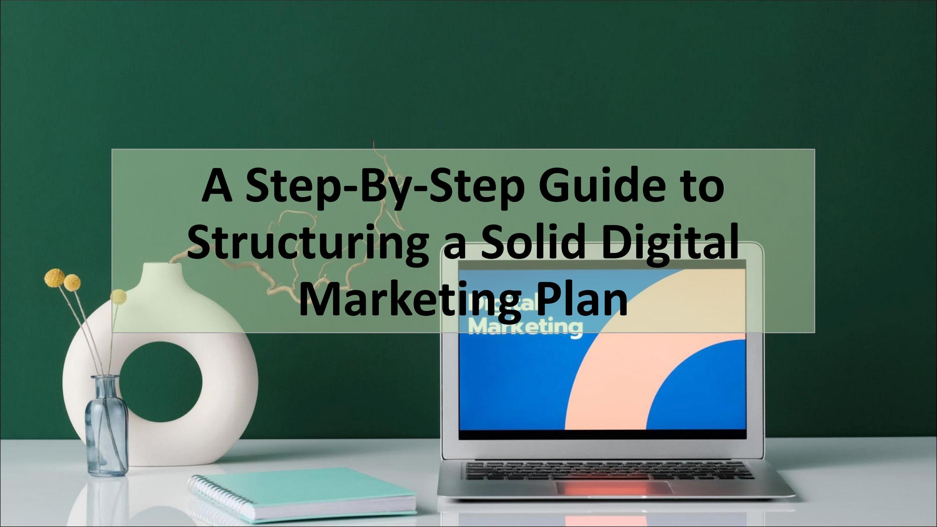 Step-By-Step Guide to Solid Digital Marketing Plan by ttc digitalmarketing - Issuu