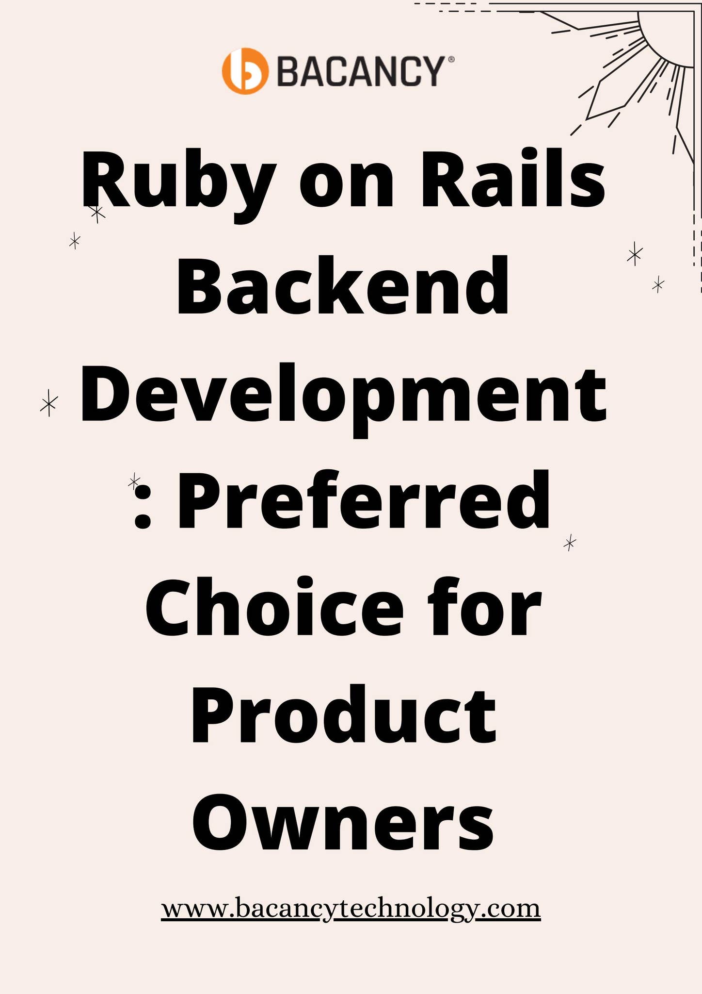 Ruby on Rails Backend Development: Preferred Choice for Product Owners by Bacancy Technology - Issuu