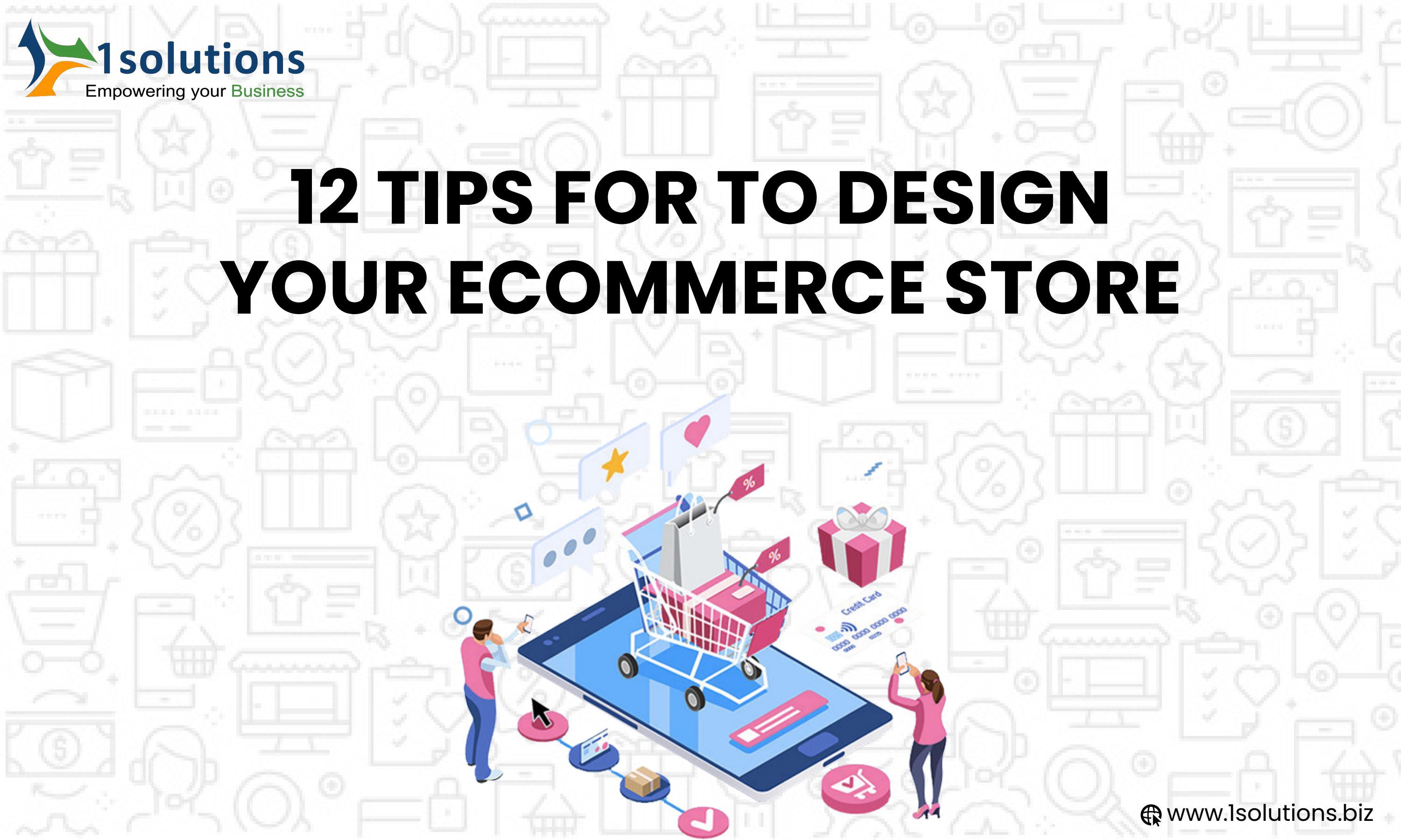 12 TIPS FOR TO DESIGN YOUR ECOMMERCE STORE by 1Solutions - Issuu