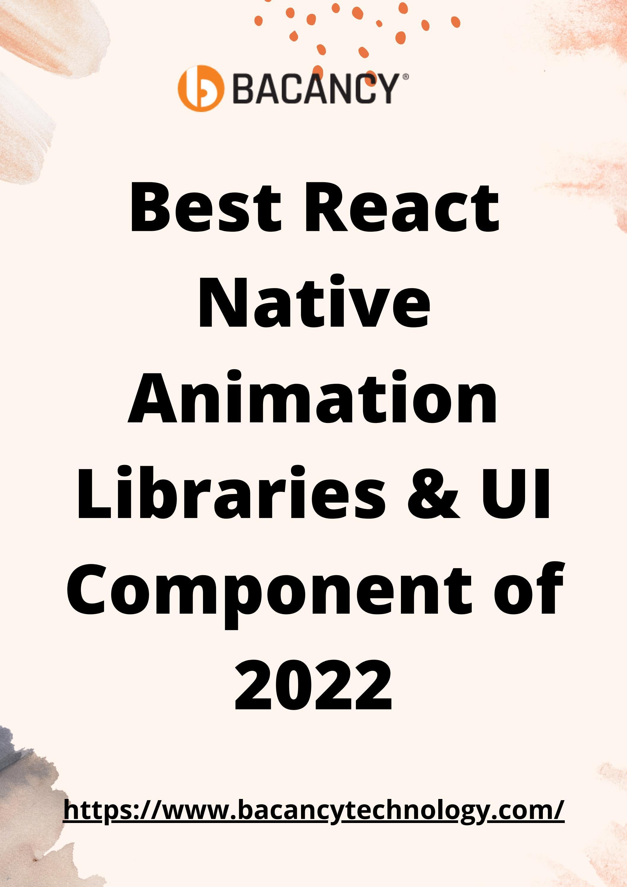 Best React Native Animation Libraries & UI Component of 2022 by Bacancy ...