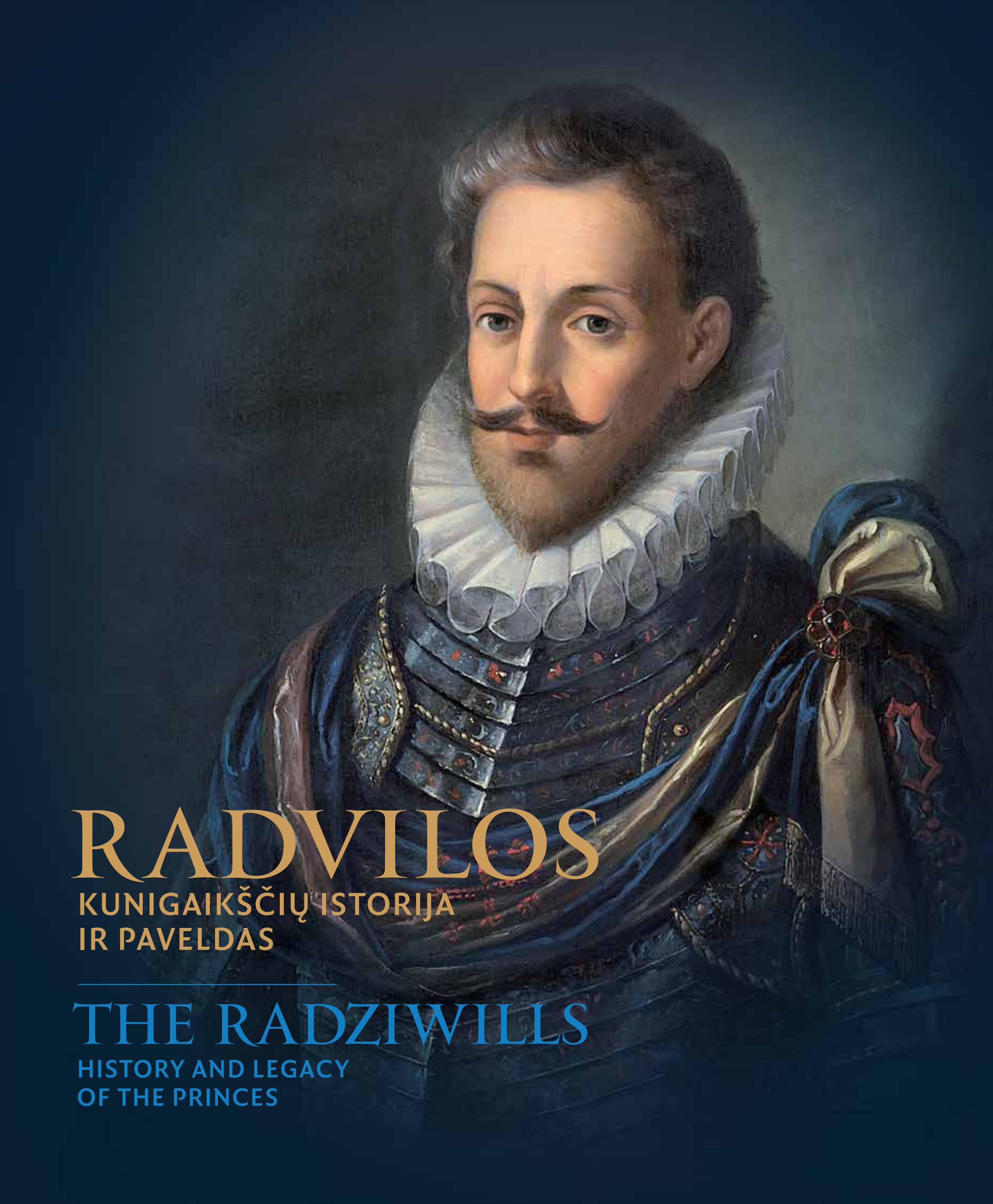 RADVILOS. KUNIGAIKŠČIŲ ISTORIJA IR PAVELDAS THE RADZIWILLS. HISTORY AND ...