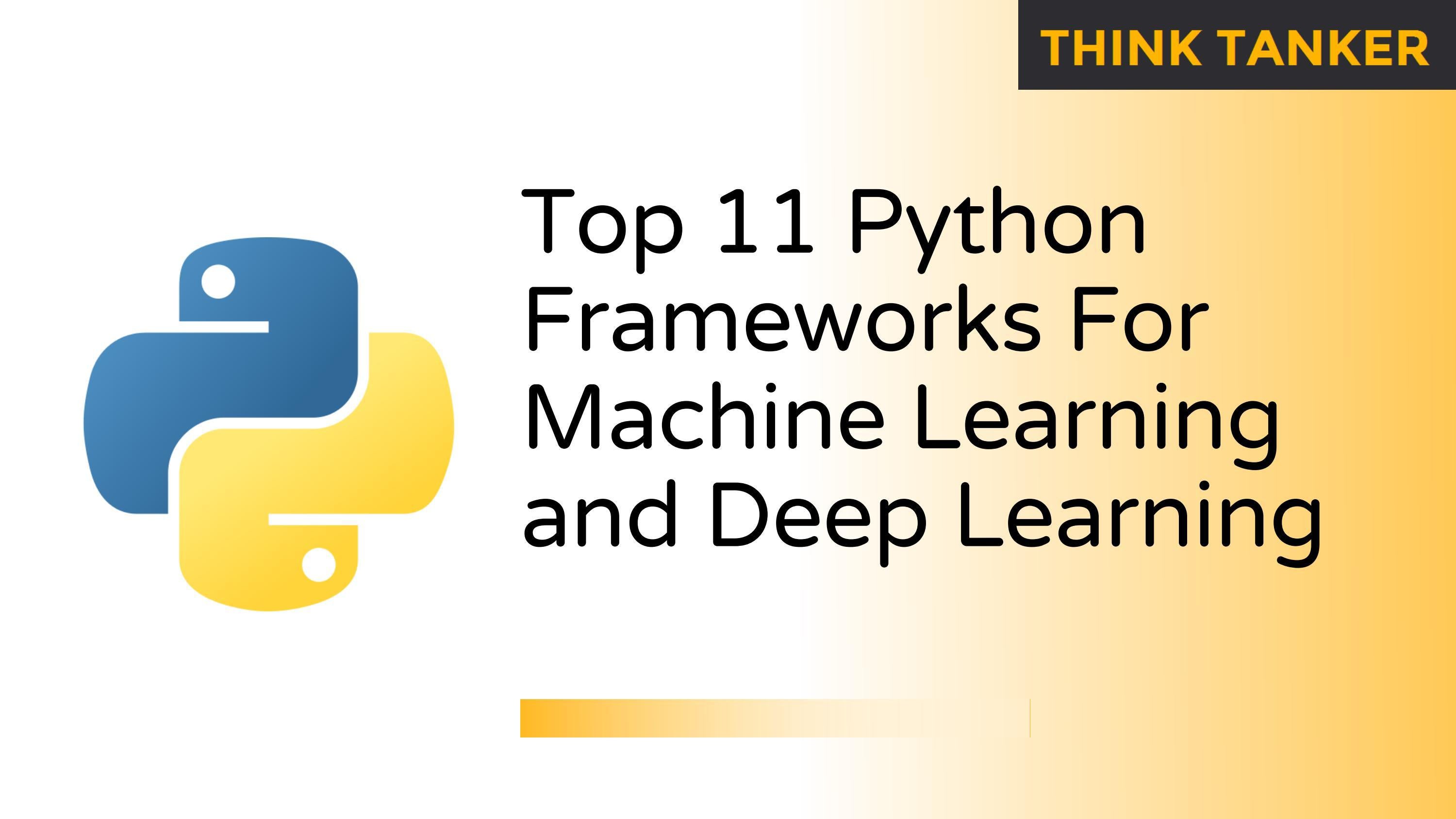 Top 11 Python Frameworks For Machine Learning and Deep Learning by ...