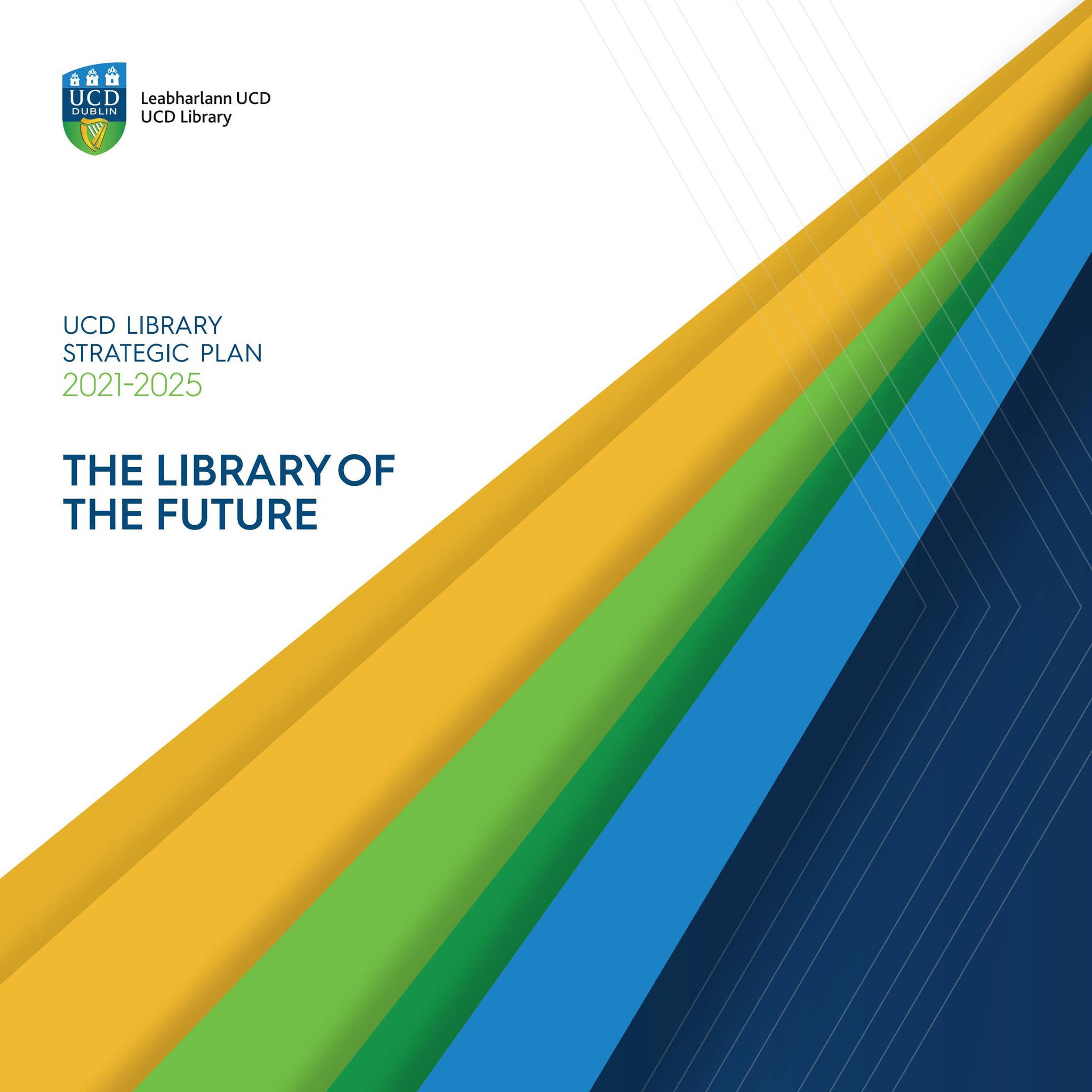 UCD Library Strategic Plan 2021-2025 by UCD Library - Issuu