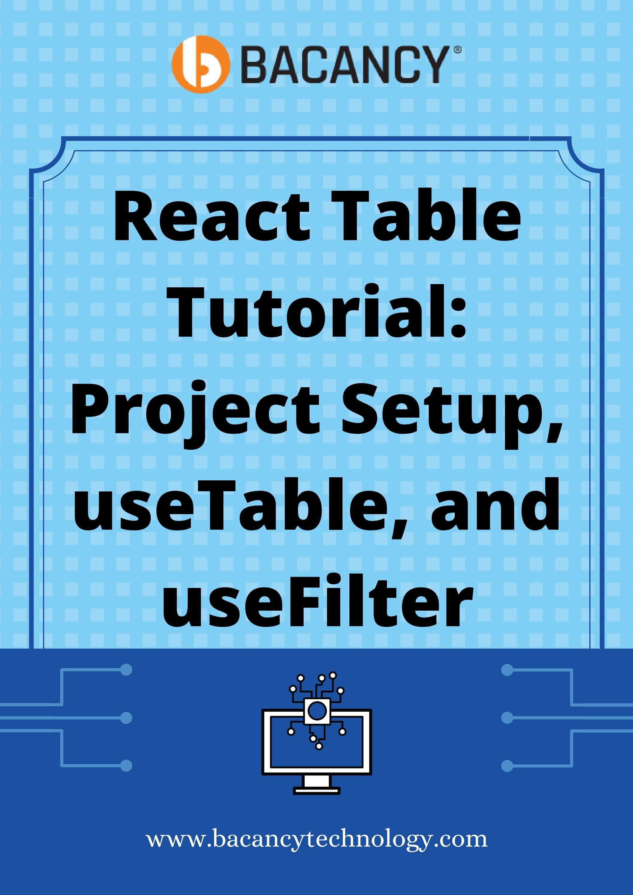 React Table Tutorial: Project Setup, useTable, and useFilter by Bacancy ... React Table Tutorial: Project Setup, useTable, and useFilter by Bacancy ...