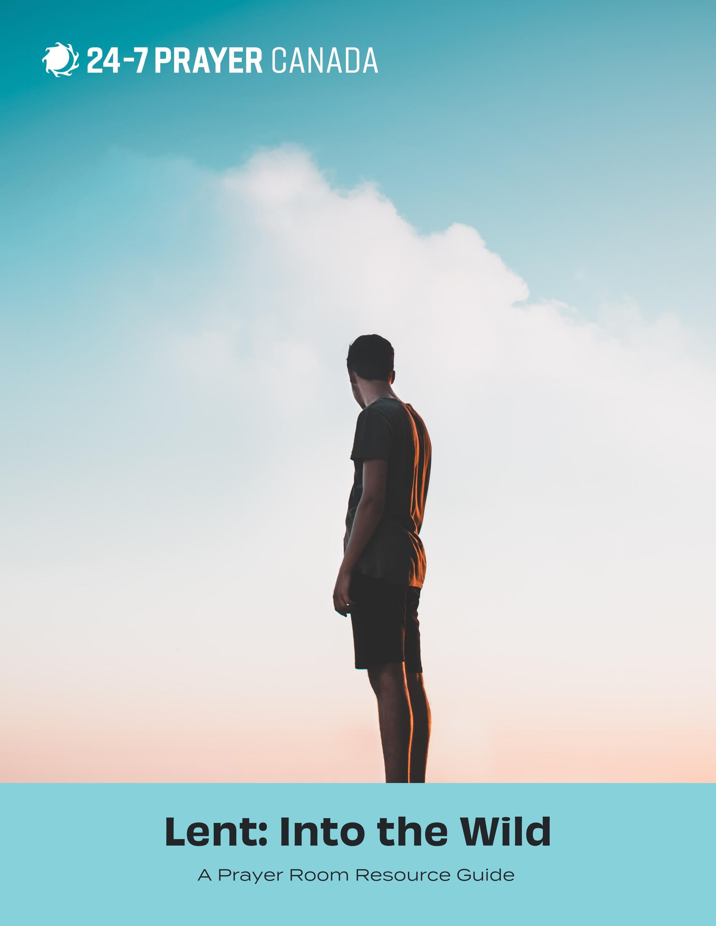 Lent: Into the Wild - Prayer Room Leaders Guide by 24-7 Prayer Canada - Issuu