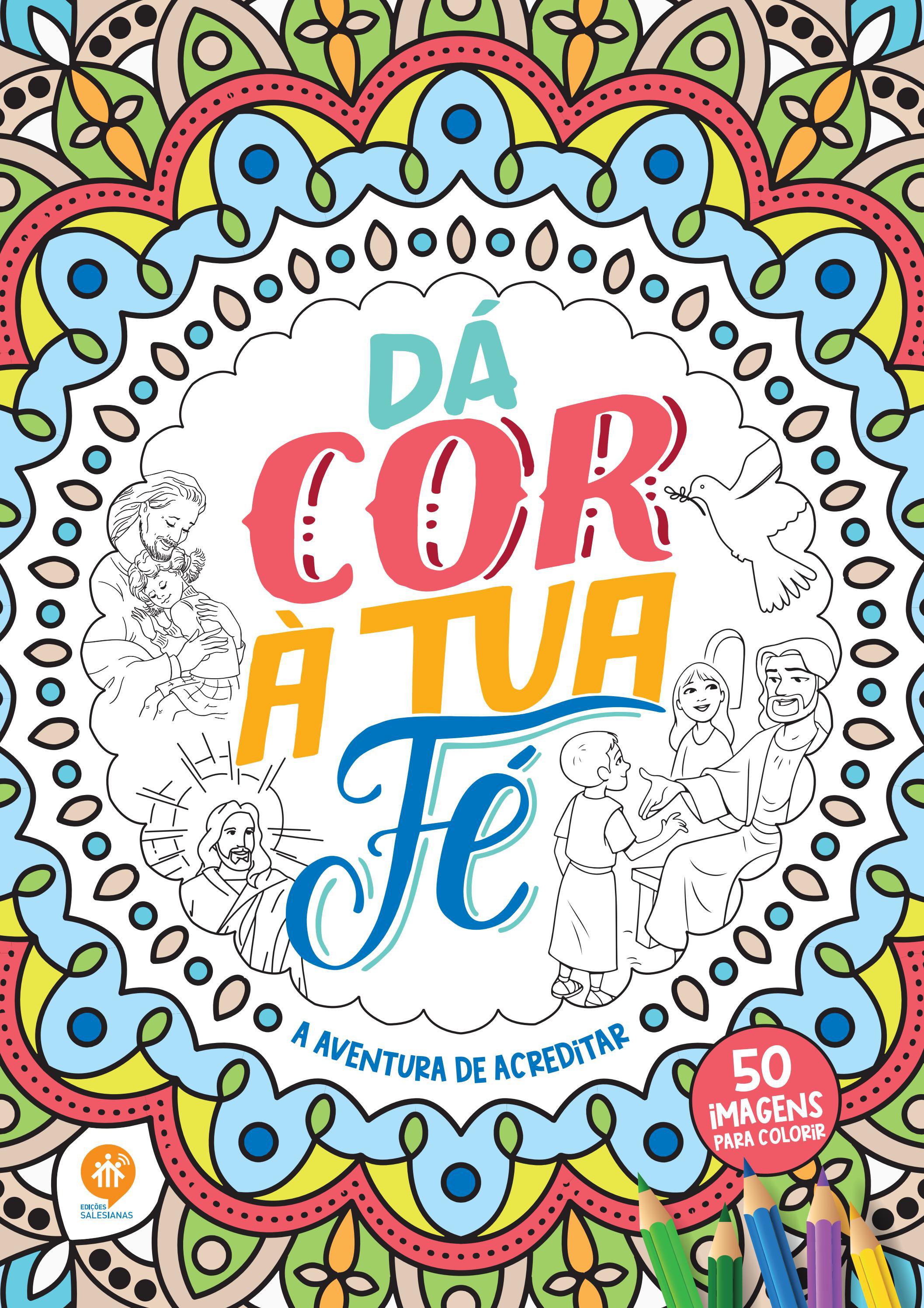 Dá cor à tua fé by Salesianos Editora - Issuu