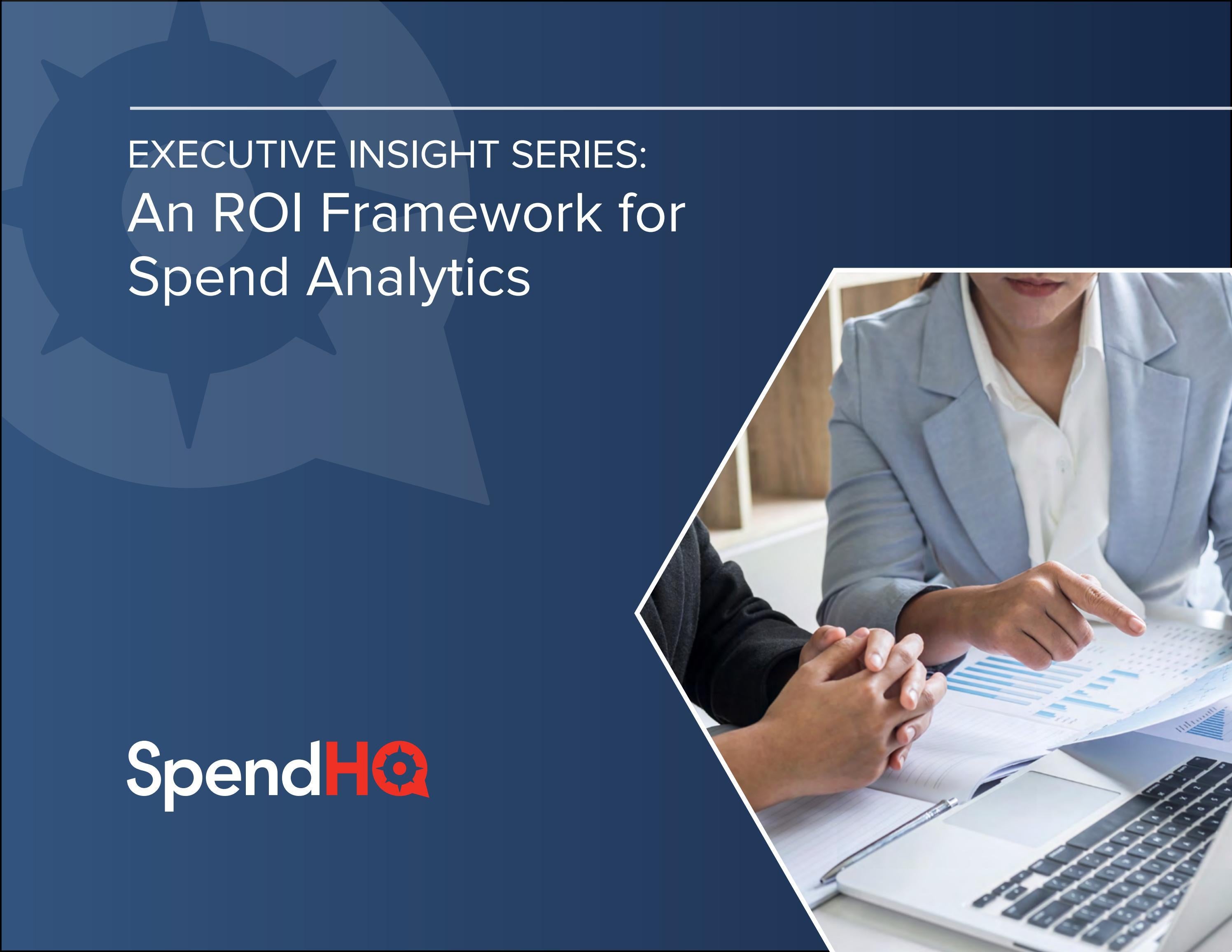 SpendHQ: Building an ROI Framework for Spend Analytics by SpendHQ - Issuu