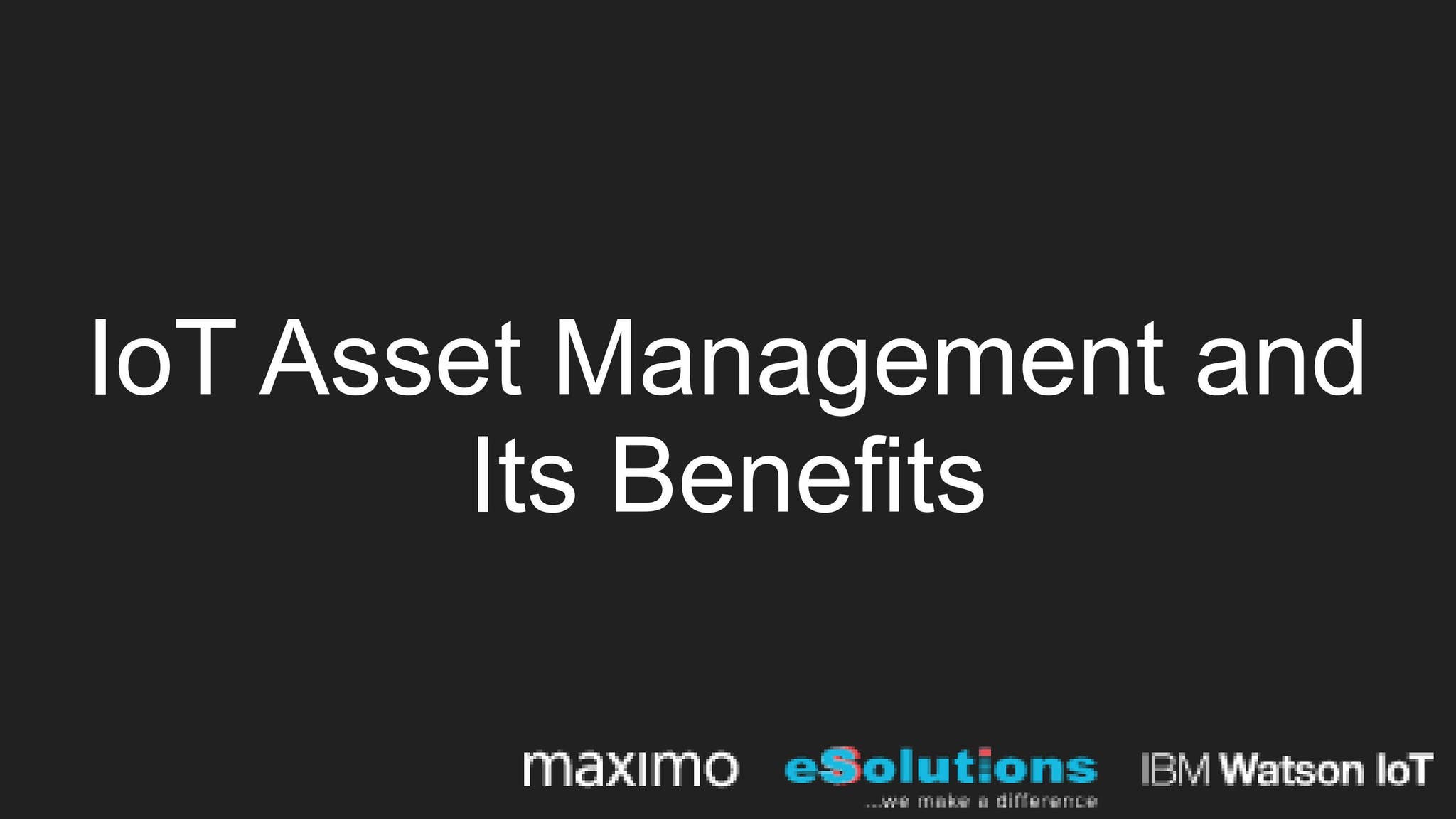 IoT Asset Management and Its Benefits by maximo-esolution - Issuu
