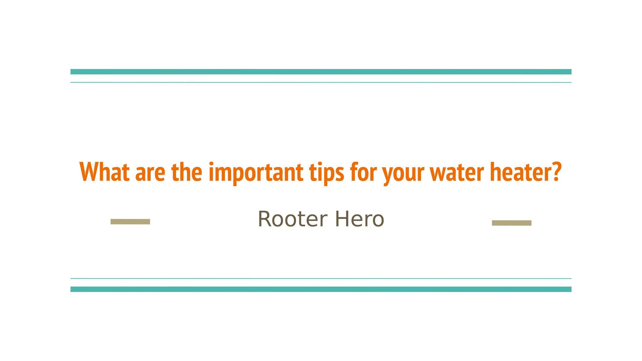 What are the important tips for your water heater? by Rooter Hero Plumbing & Air of Phoenix - Issuu