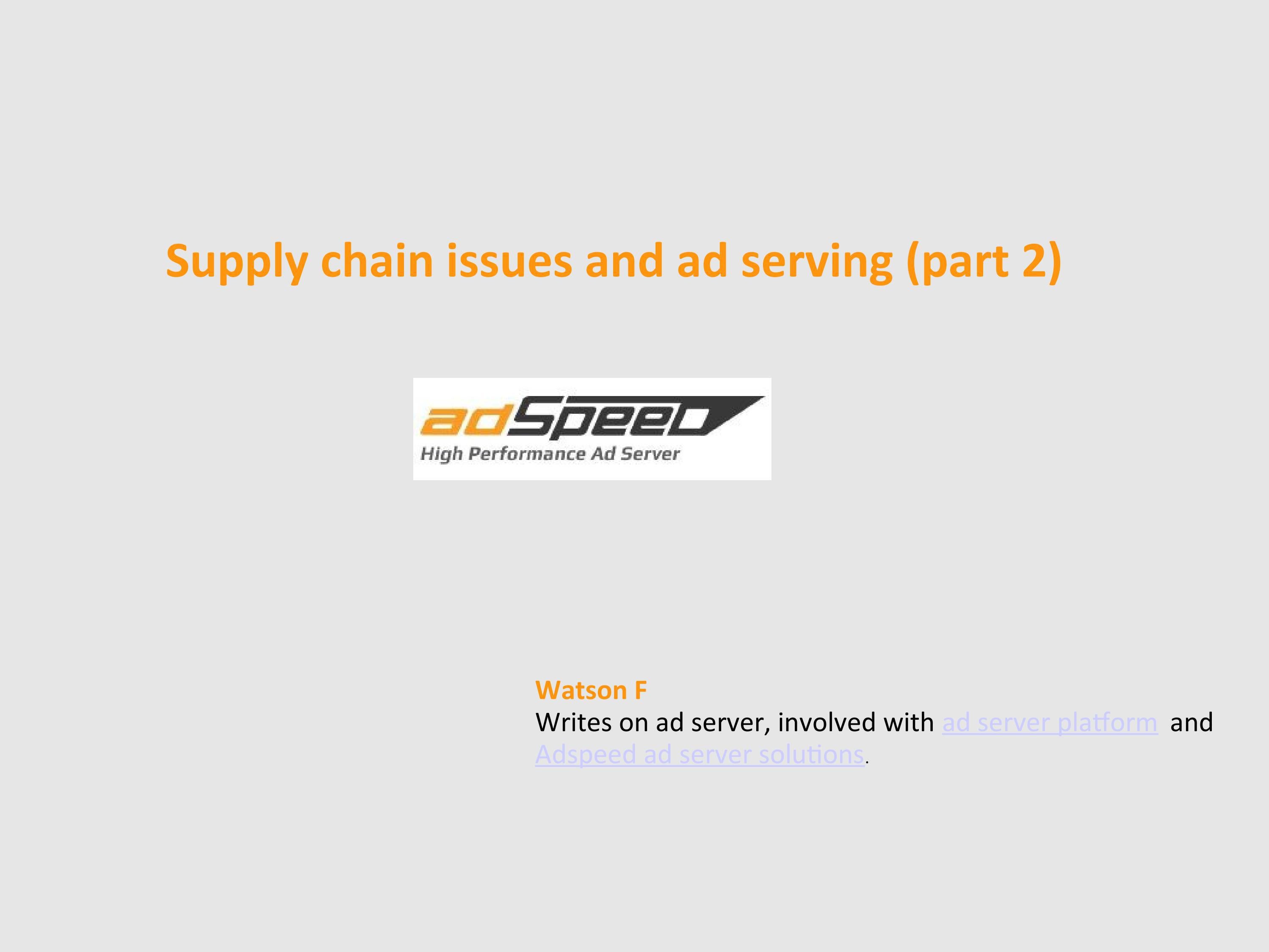 Supply chain issues and ad serving (part 2) by webmaster.watsonf - Issuu