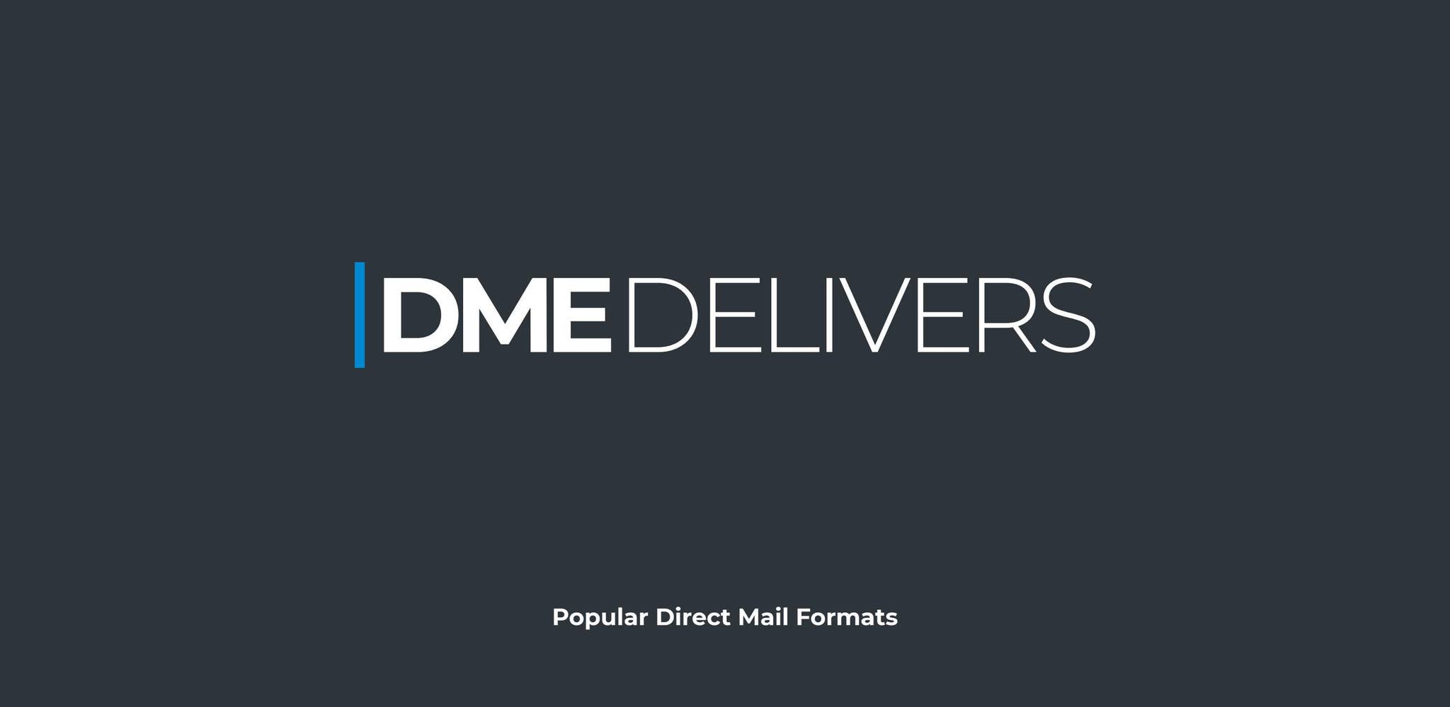 DME Delivers - Our Most Popular Mail Formats by DME Marketing - Issuu