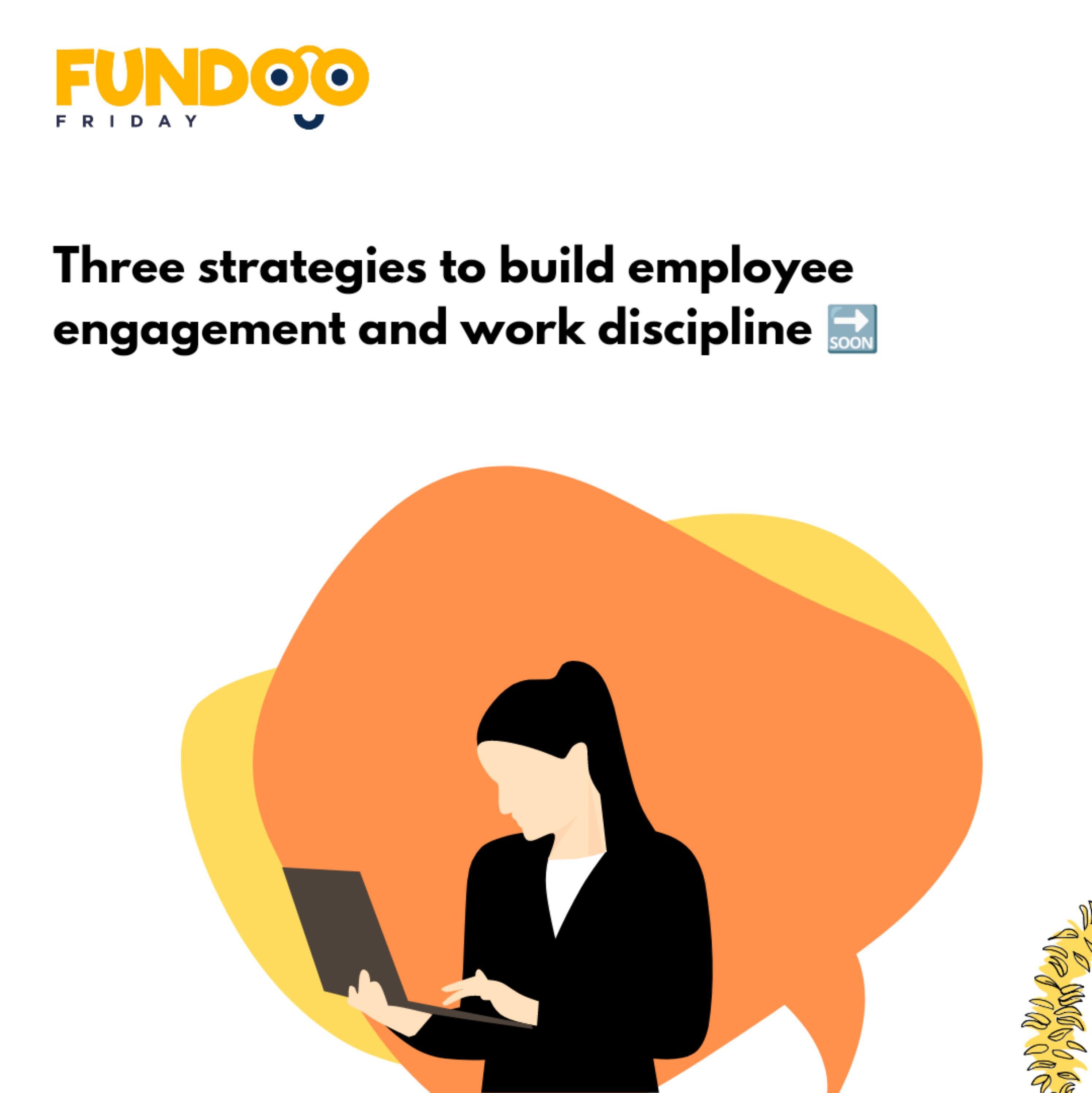 Strategies to Build Employee Engagement and Work Discipline by Fundoo ...