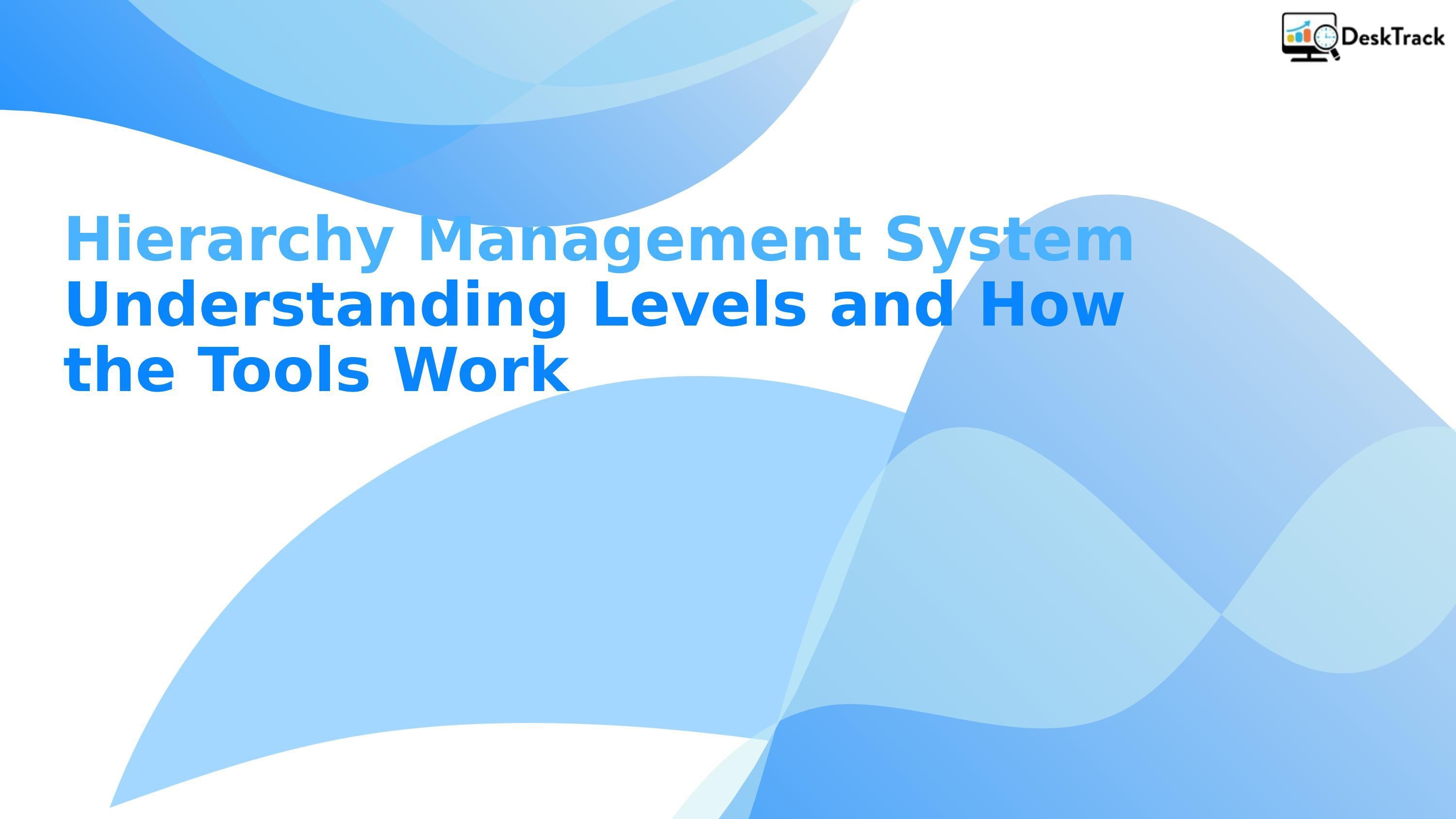Hierarchy Management System Understanding Levels and How the Tools Work ...