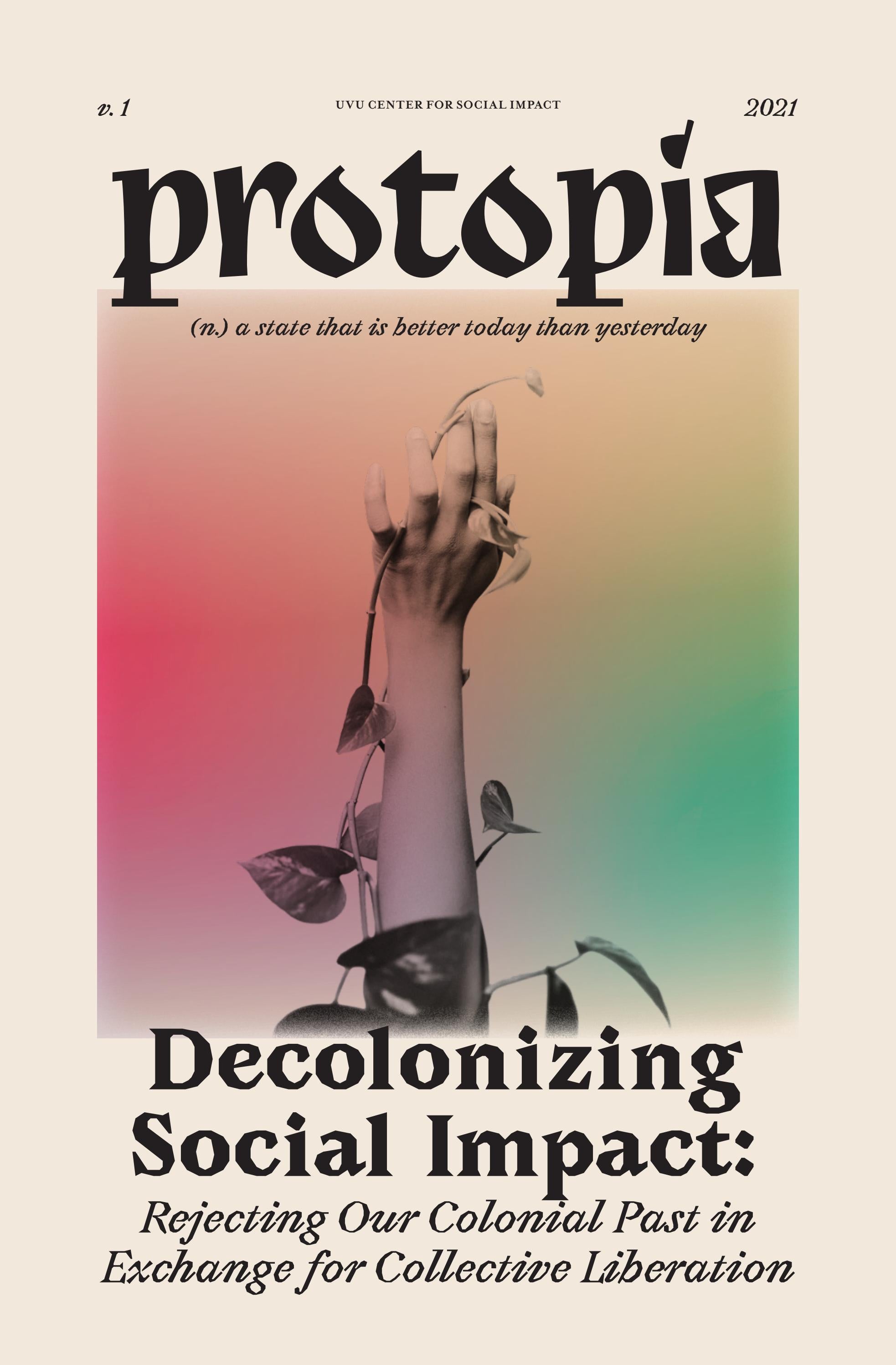 Protopia Volume 1: Decolonizing Social Impact by UVUSocialImpact - Issuu
