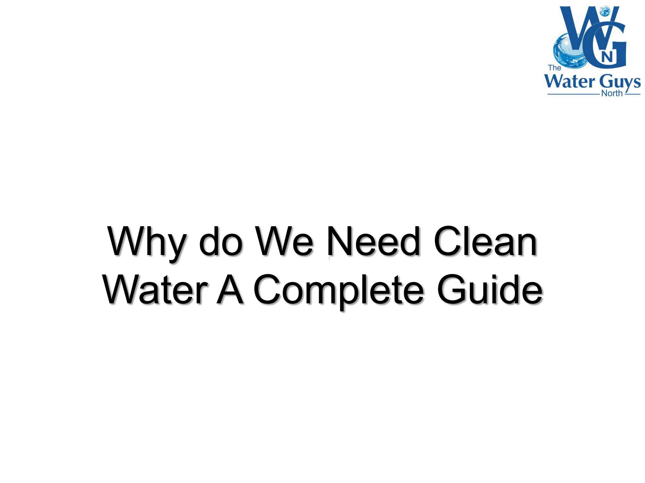 Why do We Need Clean Water A Complete Guide by thewaterguysnorth - Issuu