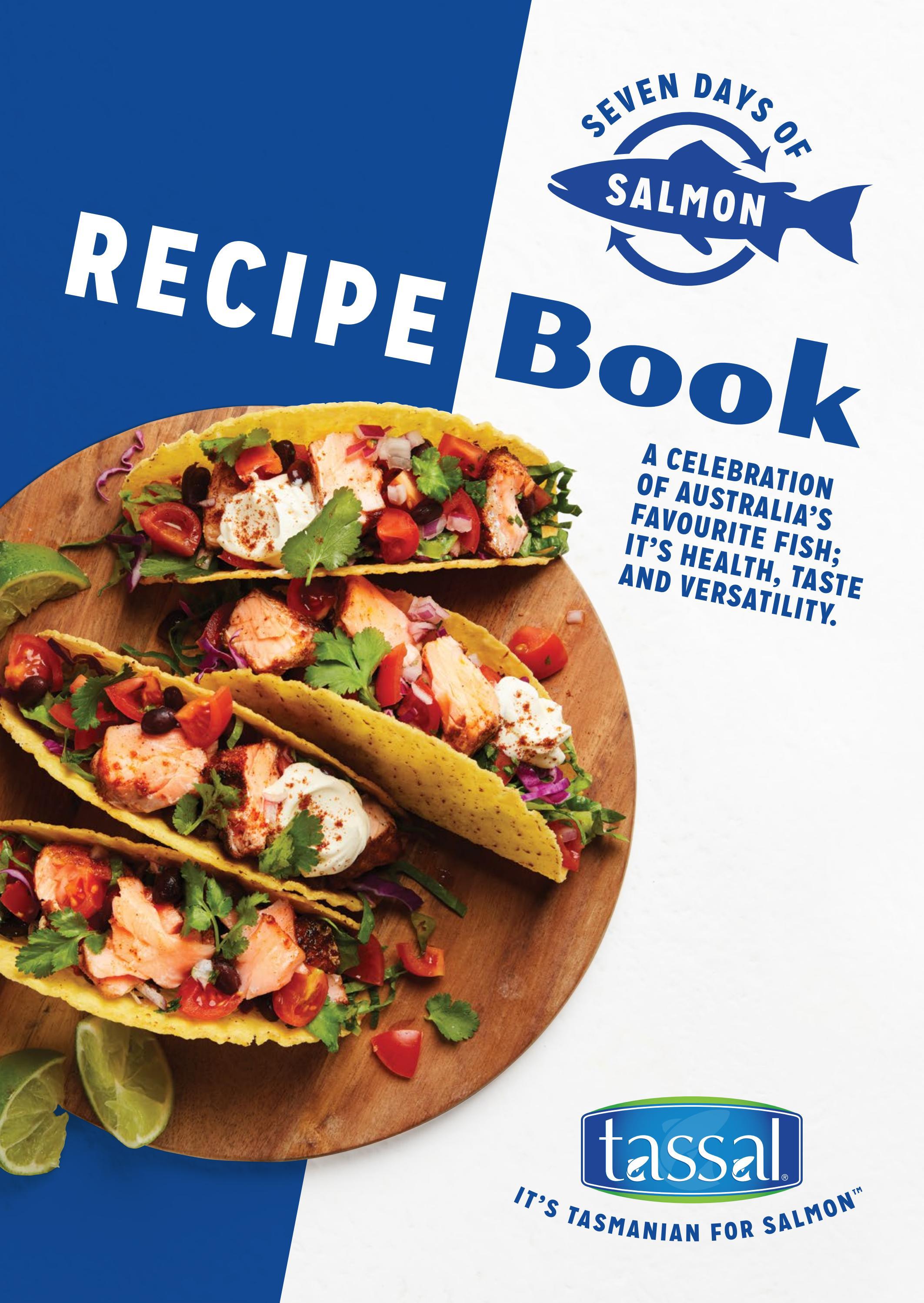 Tassal Salmon Recipe Book - 7 Days of Salmon by Tassal Group - Issuu