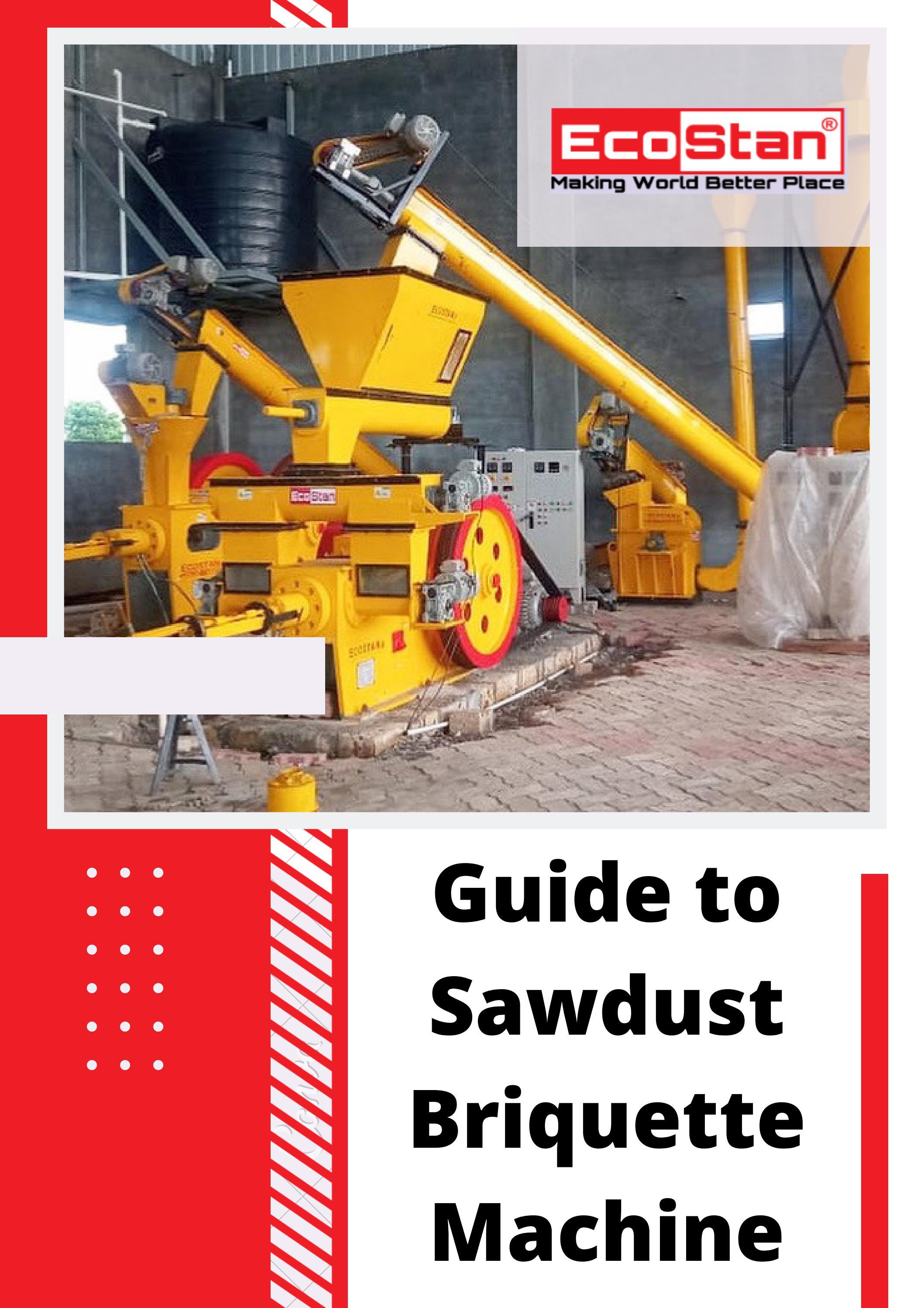 Guide to Sawdust Briquette Machine | Ecostan by Eco Stan - Issuu