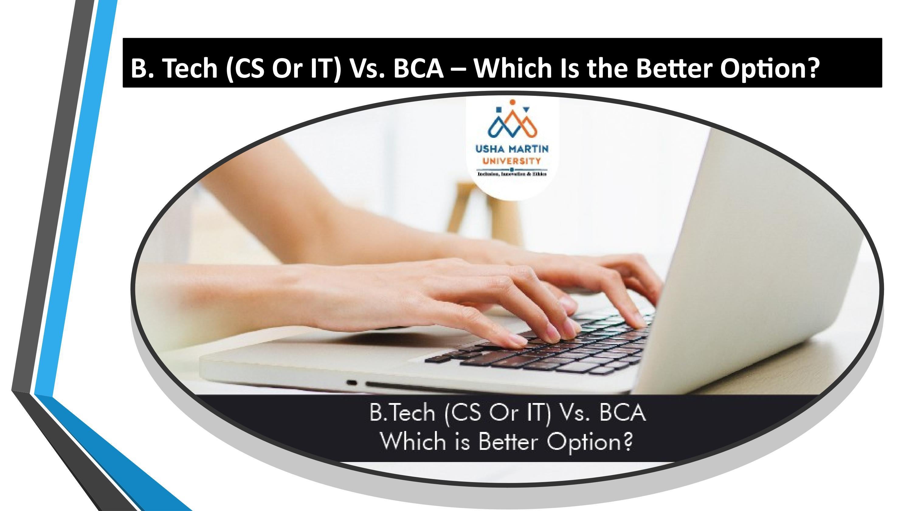 B.Tech Vs BCA –Which Is the Better Option? by Usha Martin - Issuu
