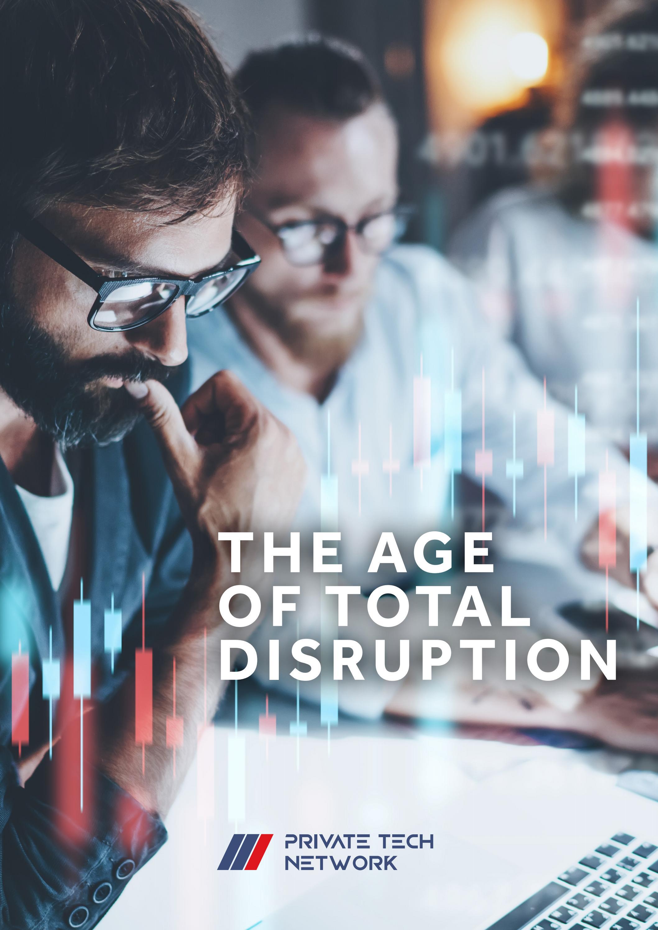 Private Tech Network - The Age of Total Disruption by iThink Media - Issuu