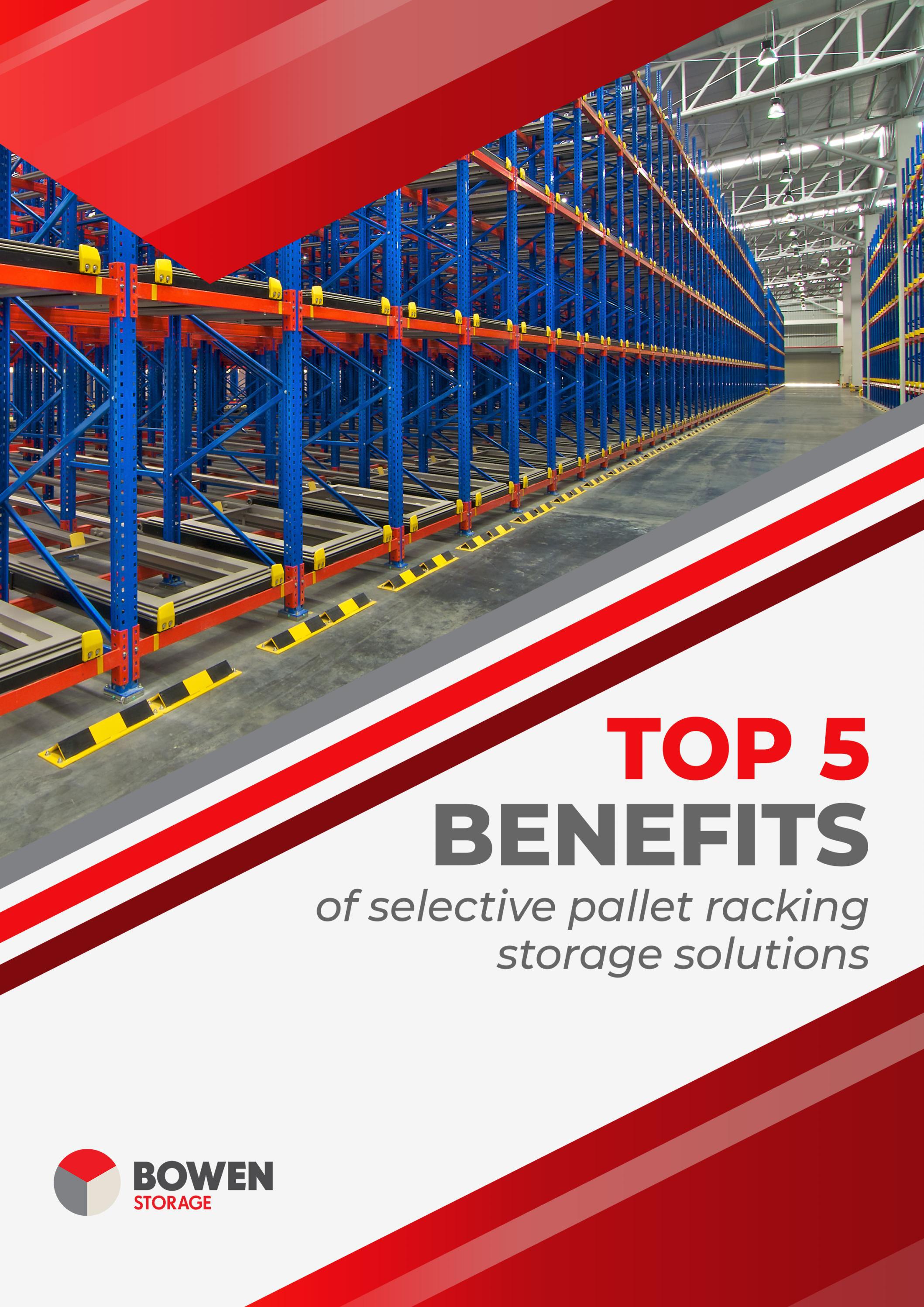 Top 5 Benefits of Selective Pallet Racking Storage Solutions by Bowen ...