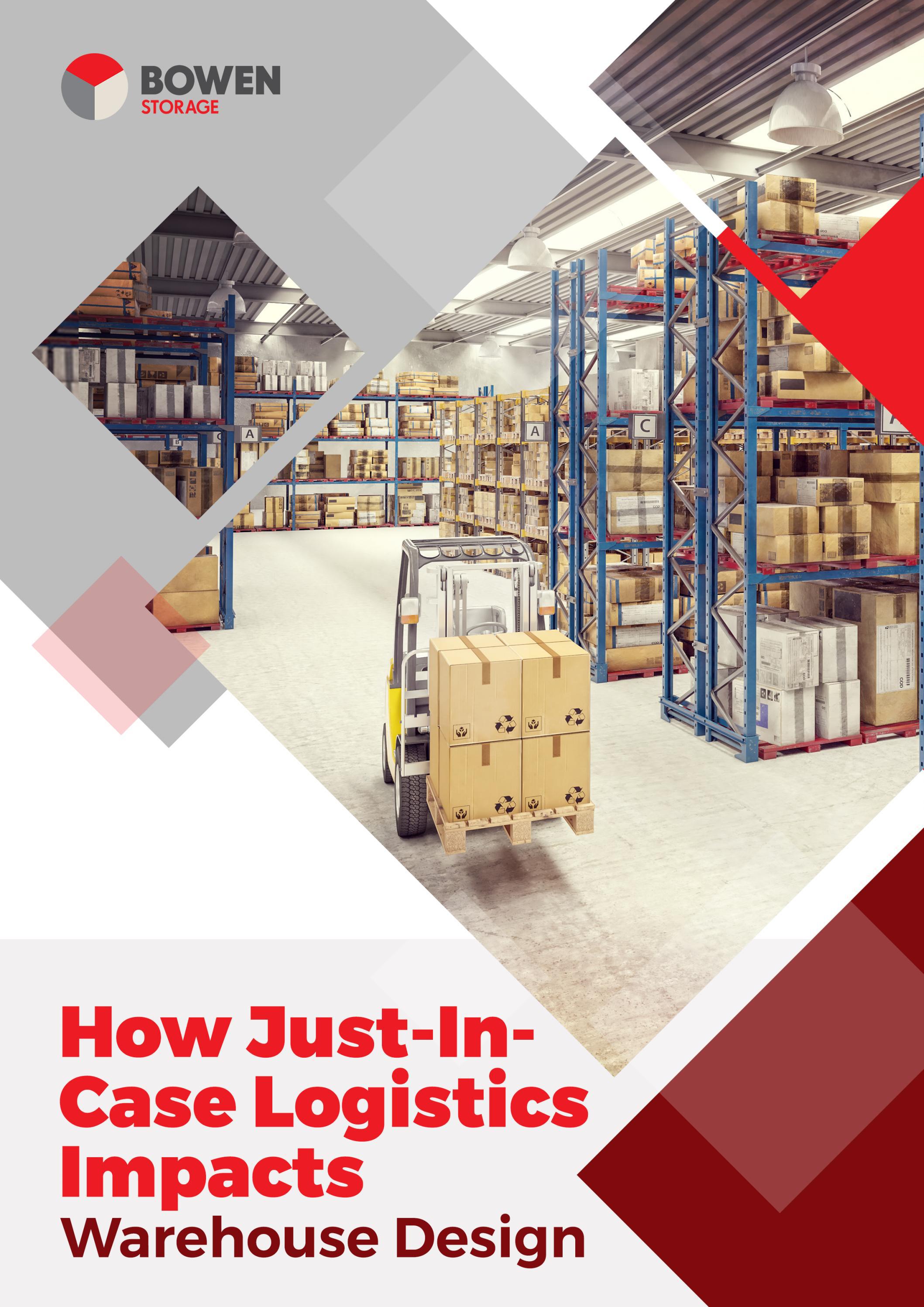 How Just-in-Case Logistics Impacts Warehouse Design by Bowen Storage ...