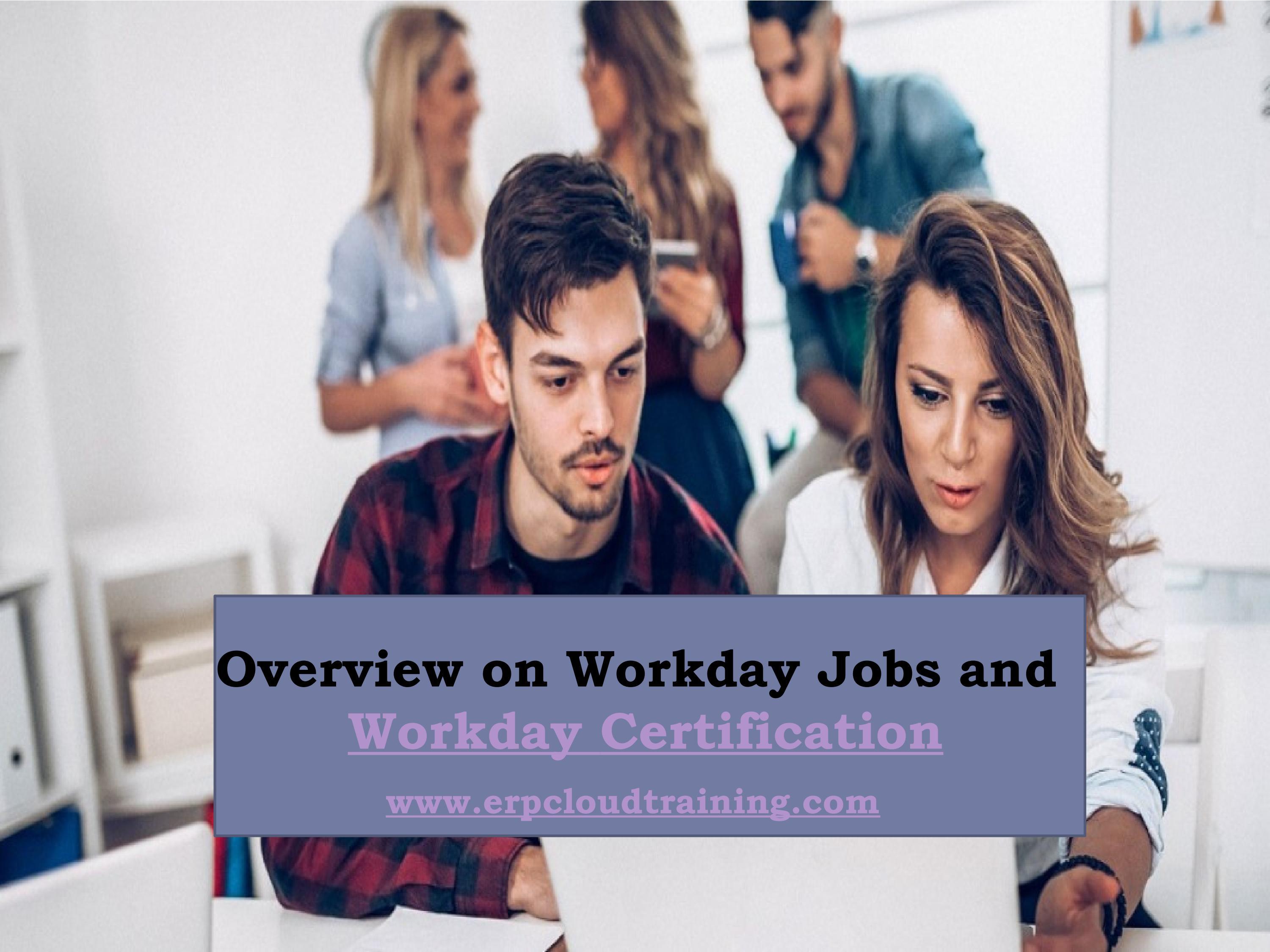 Overview of Workday Jobs and Workday Certification by ERP Cloud ...